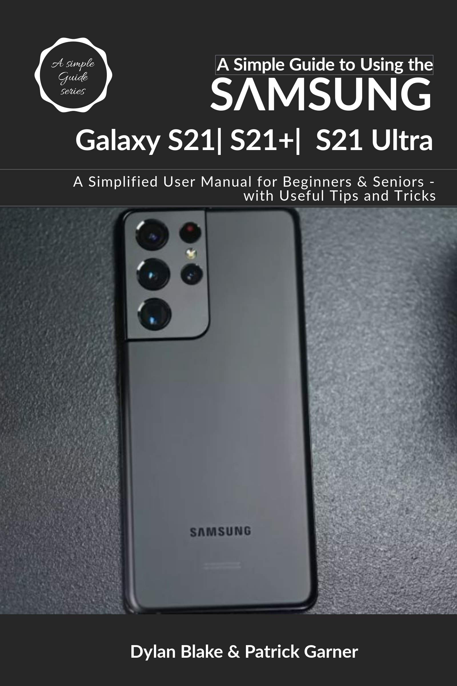 A Simple Guide to Using the Samsung Galaxy S21, S21 Plus, and S21 Ultra ...