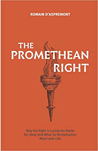 The Promethean Right: Why the Right is Losing the Battle of Ideas and ...