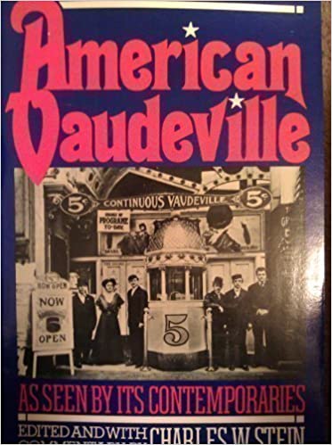 American Vaudeville As Seen By Its Contemporaries by Charles W. Stein ...