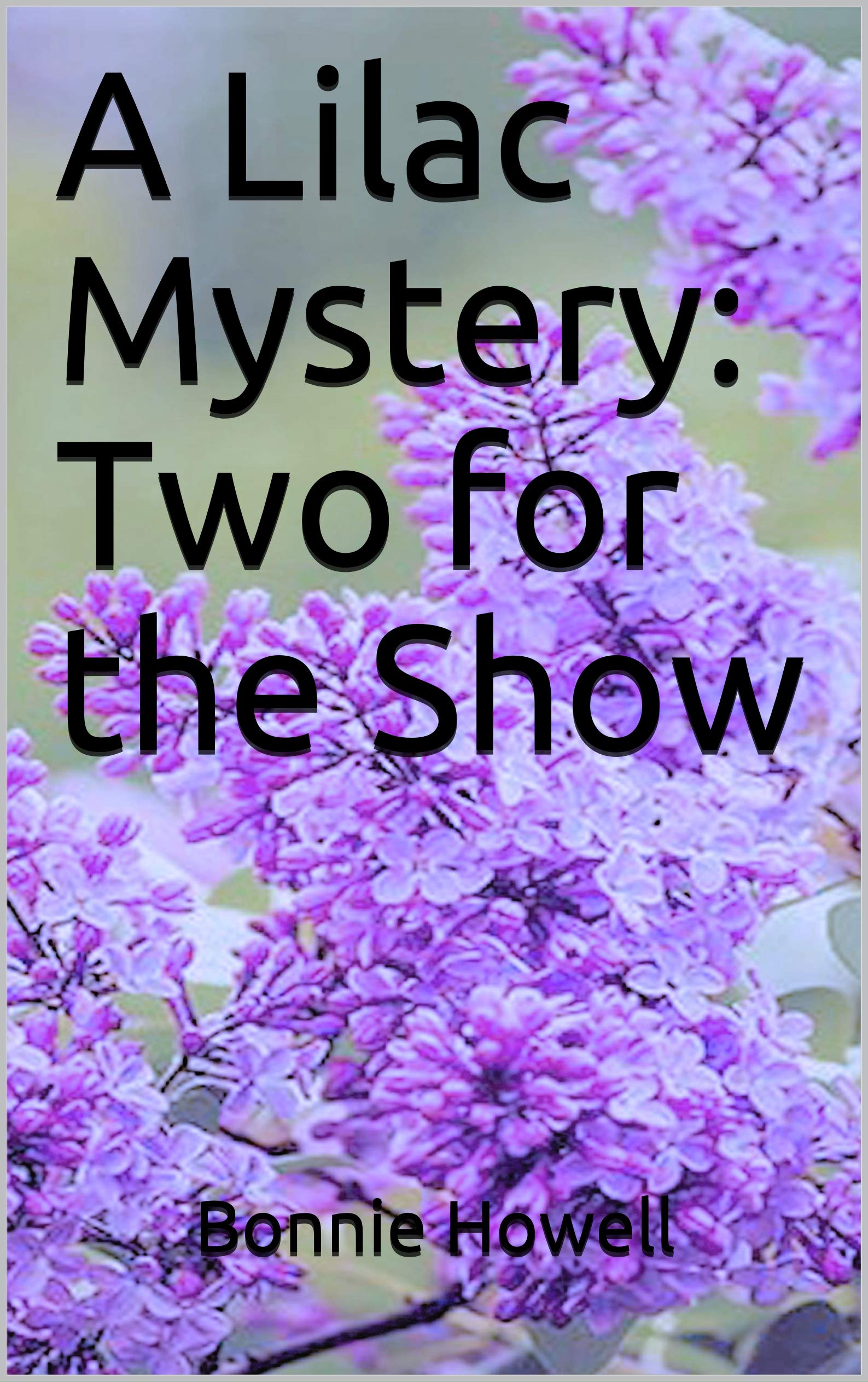 A Lilac Mystery: Two for the Show by Bonnie Howell | Goodreads