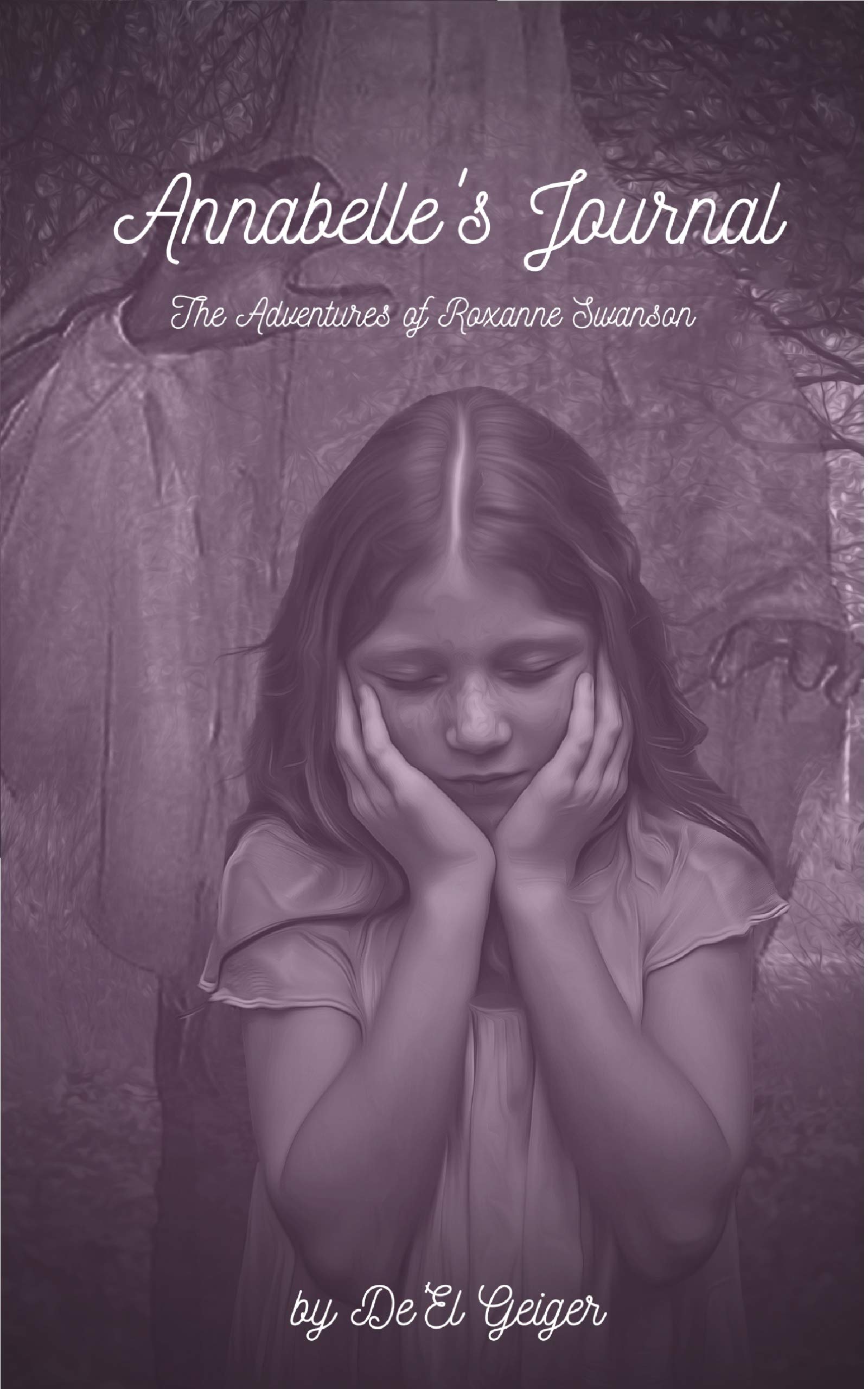 Annabelle's Journal: The Adventures of Roxanne Swanson by De'el Geiger ...