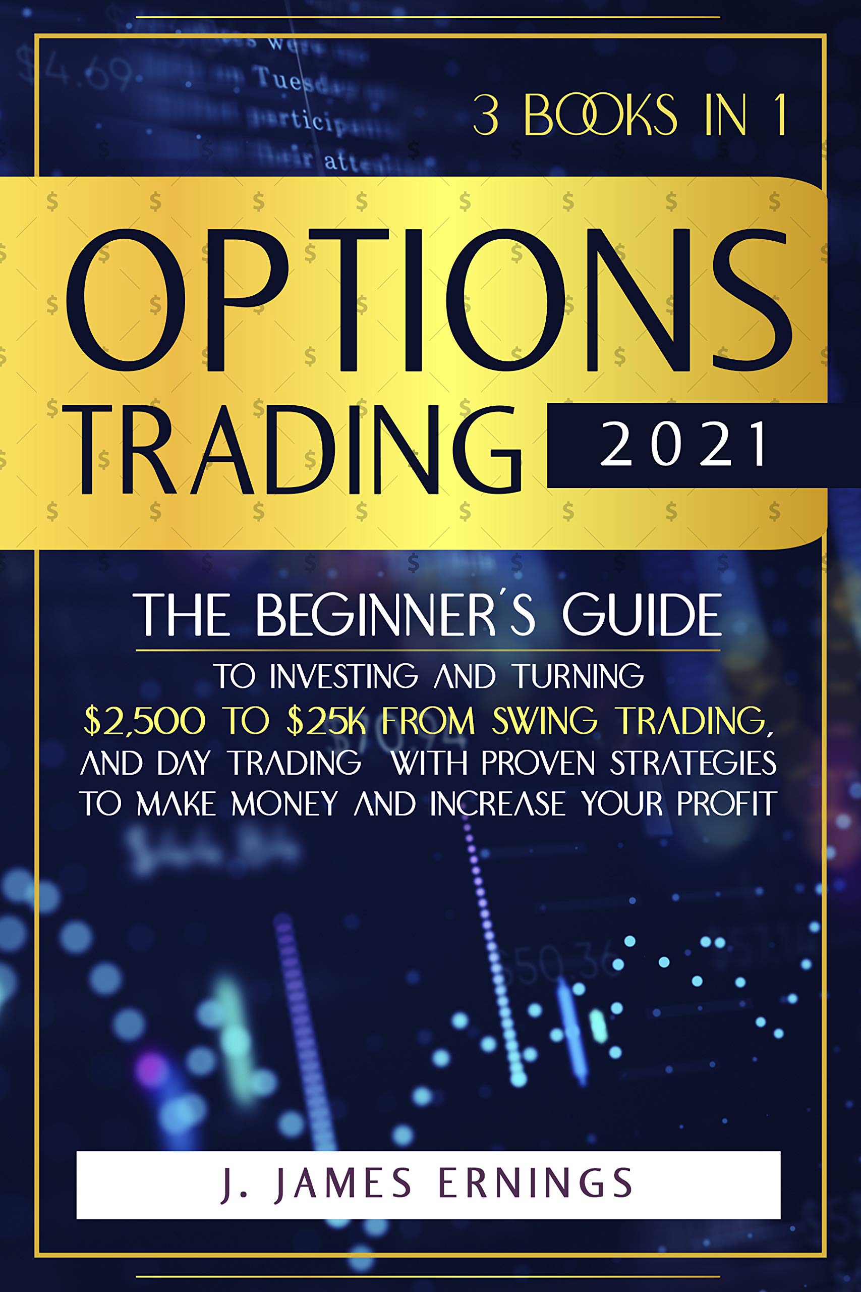 Options Trading 2021: 3 Books in 1 - The Beginner’s Guide to Investing ...