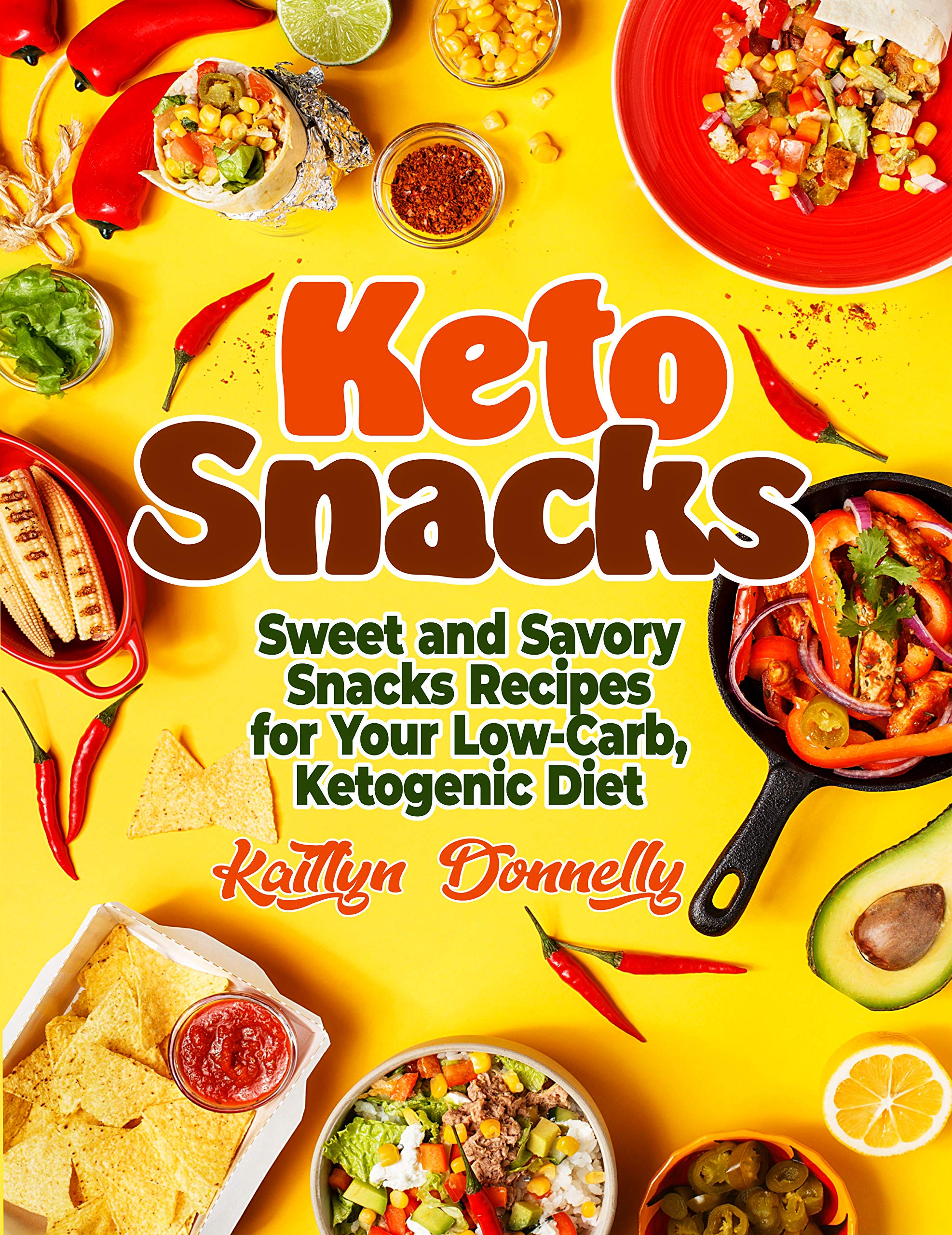 Keto Snacks: Sweet and Savory Snacks Recipes for Your Low-Carb ...