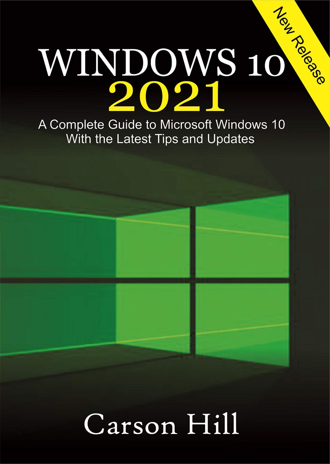 Windows 10 2021: A Complete Guide to Microsoft Windows 10 with the ...
