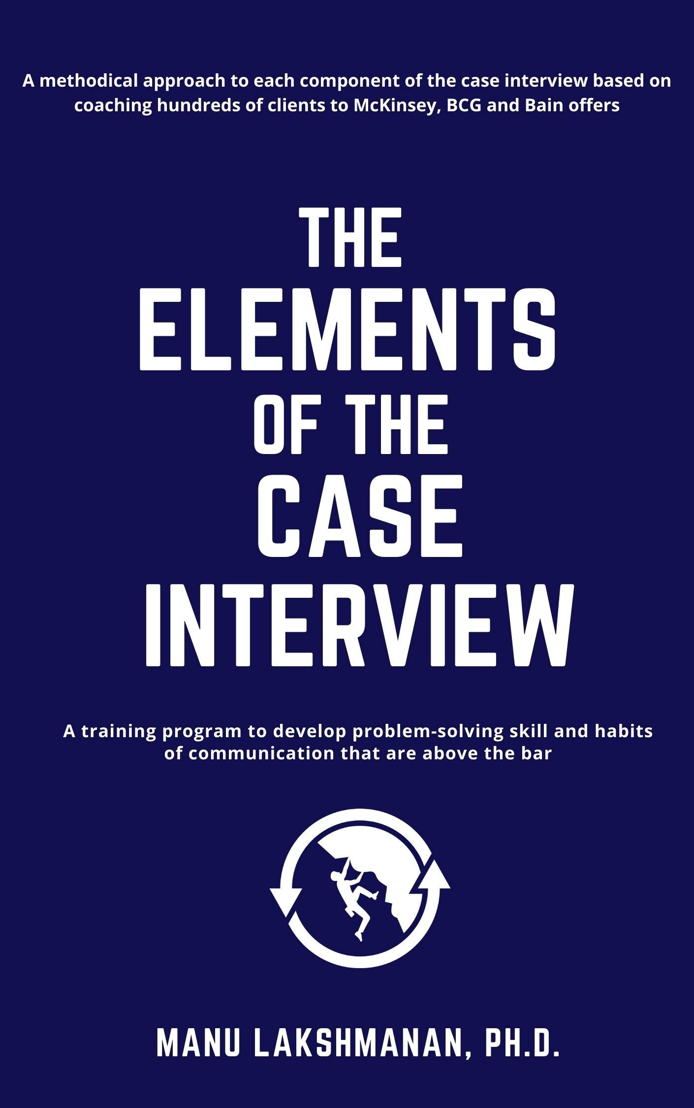 The Elements of the Case Interview: A training program to develop ...