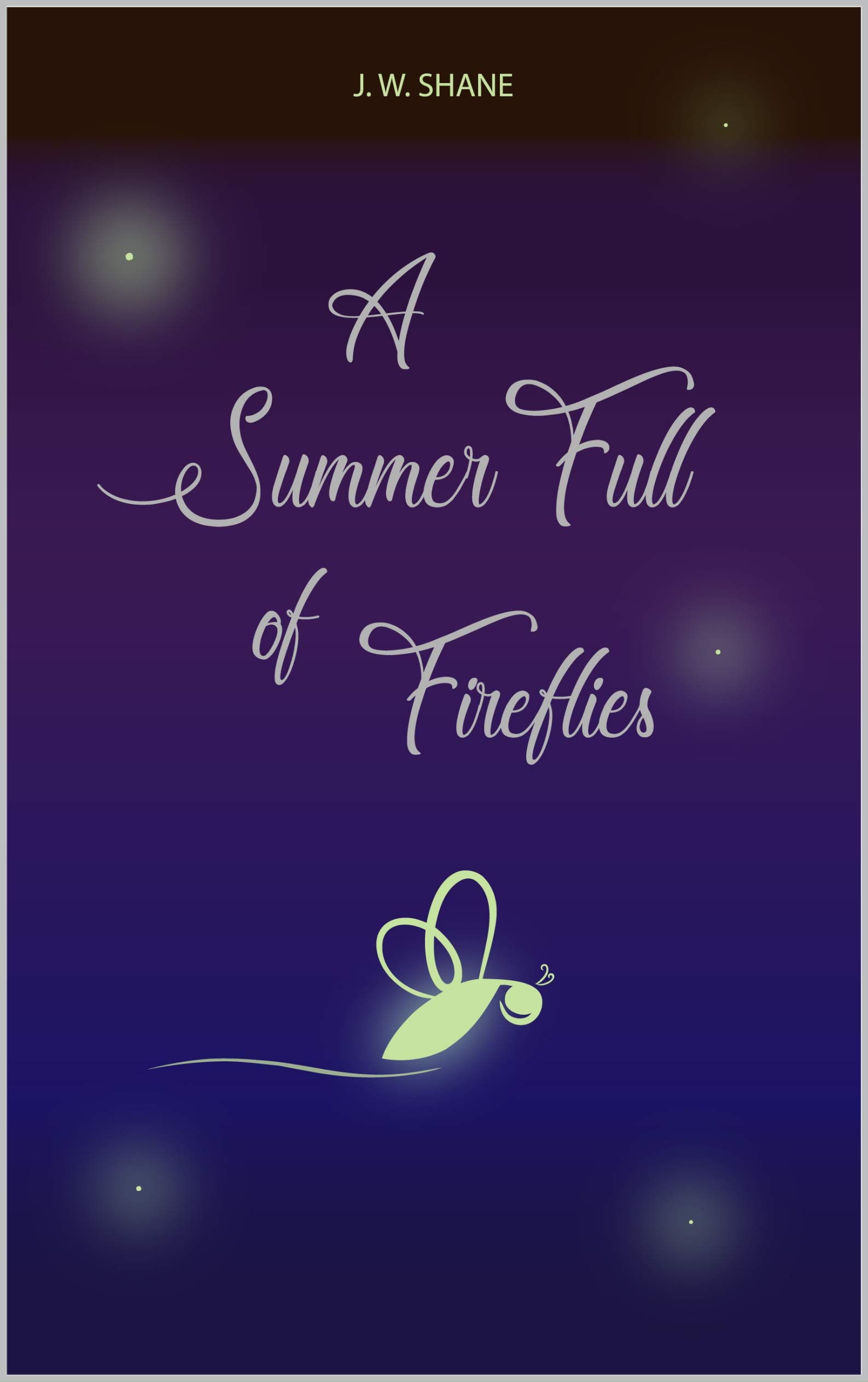 A Summer Full of Fireflies by J.W. Shane | Goodreads