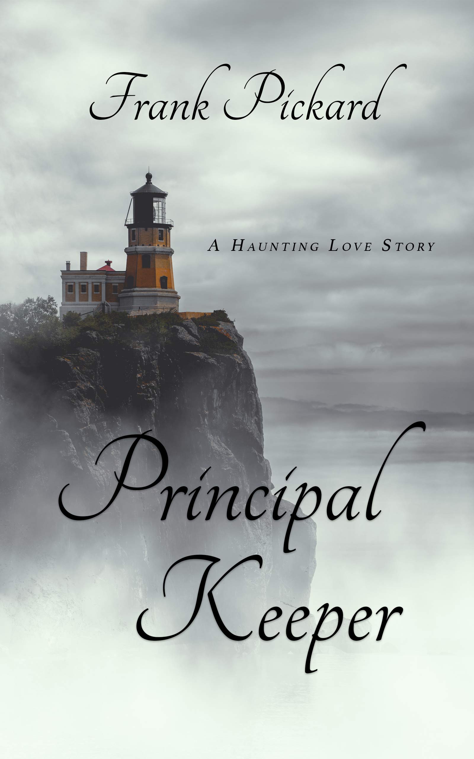 Principal Keeper: A Haunting Love Story by Frank Pickard | Goodreads