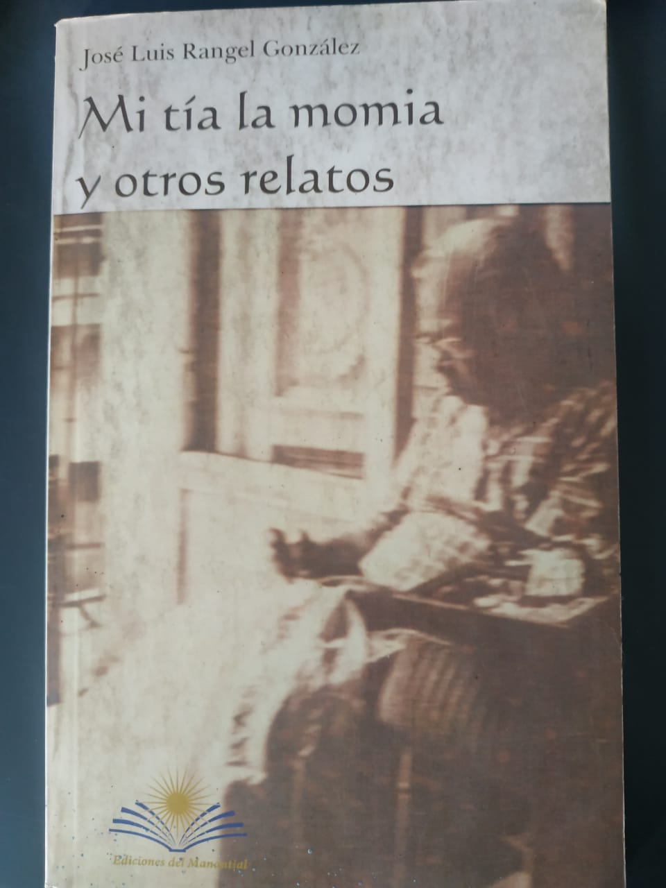 Mi tía la momia y otros relatos by José Luis Rangel González | Goodreads