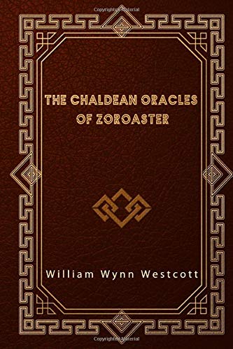 The Chaldean Oracles of Zoroaster by William Wynn Westcott | Goodreads