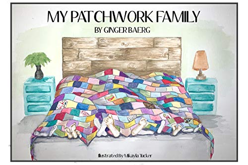 My Patchwork Family by Ginger Baerg | Goodreads