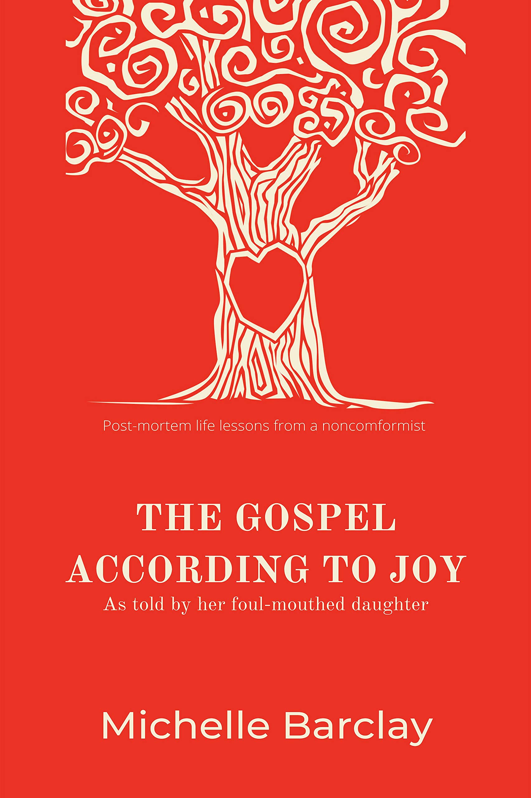 The Gospel According to Joy: As told by her foul-mouthed daughter by ...