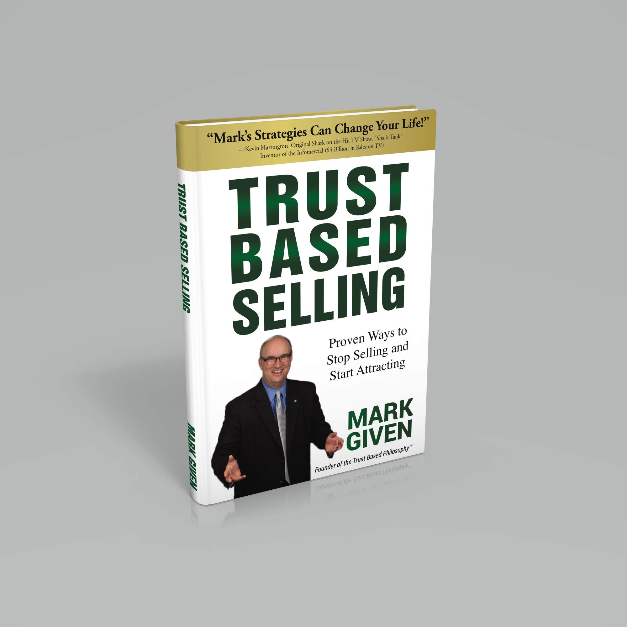 Trust Based Selling: Proven Ways to Stop Selling and Start Attracting ...