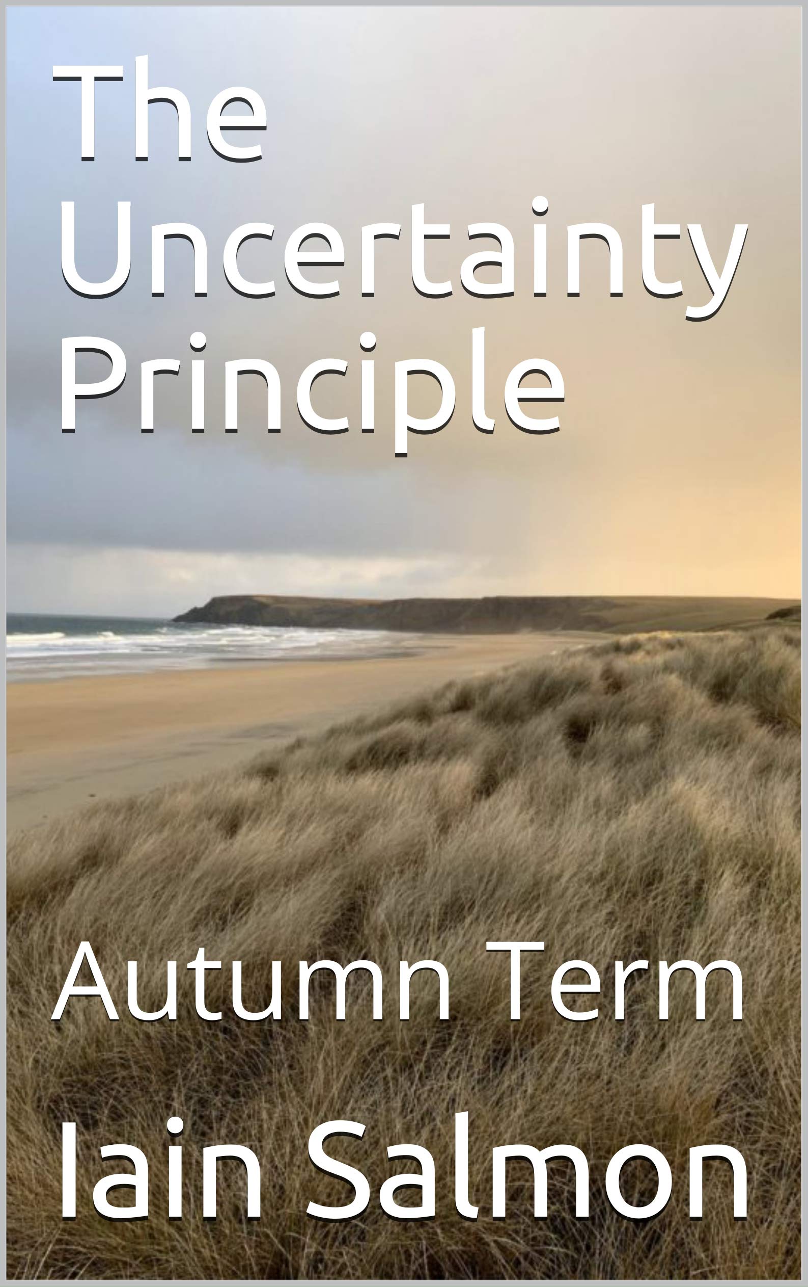 The Uncertainty Principle: Autumn Term by Iain Salmon | Goodreads