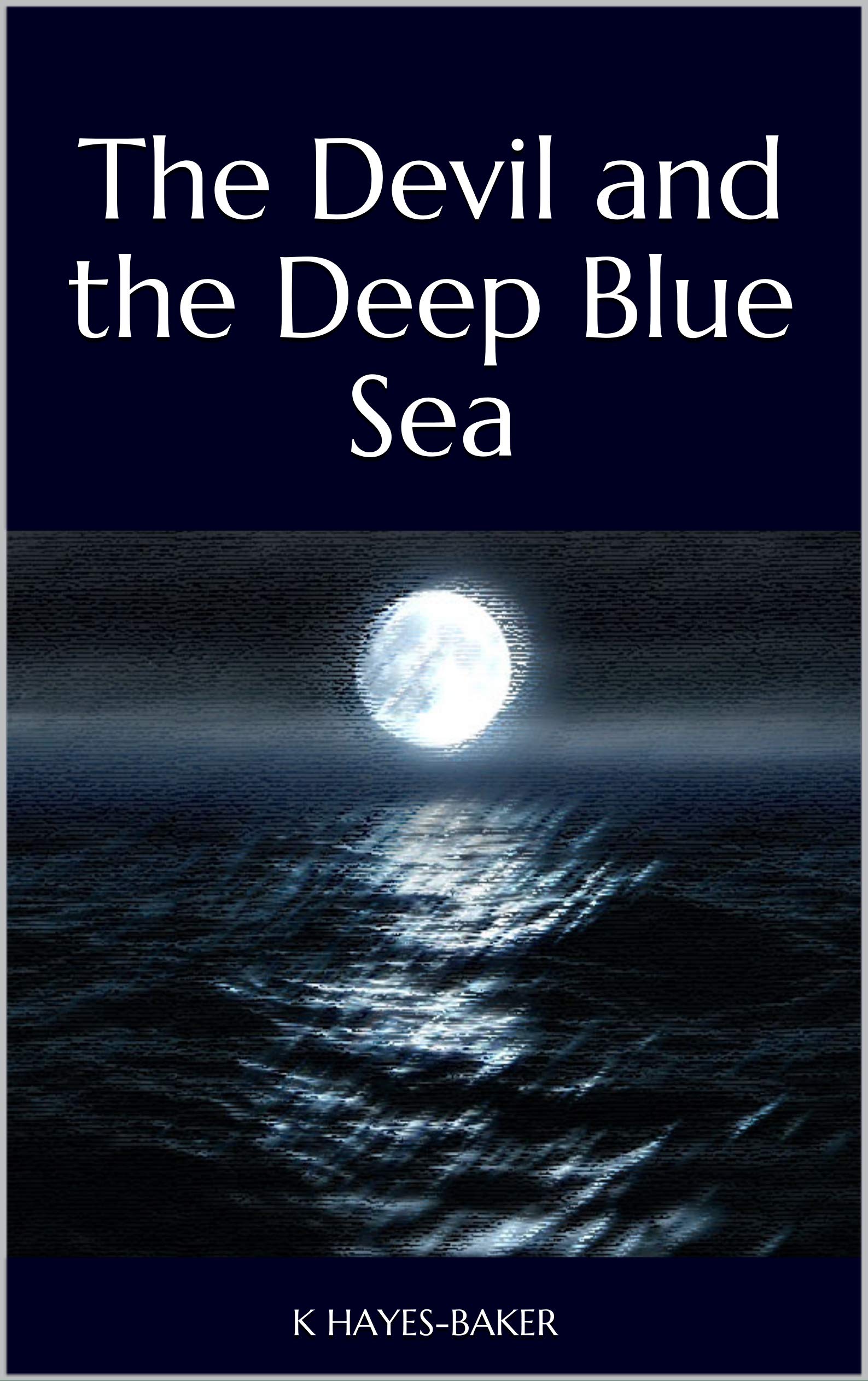 The Devil and the Deep Blue Sea by K Hayes-Baker | Goodreads