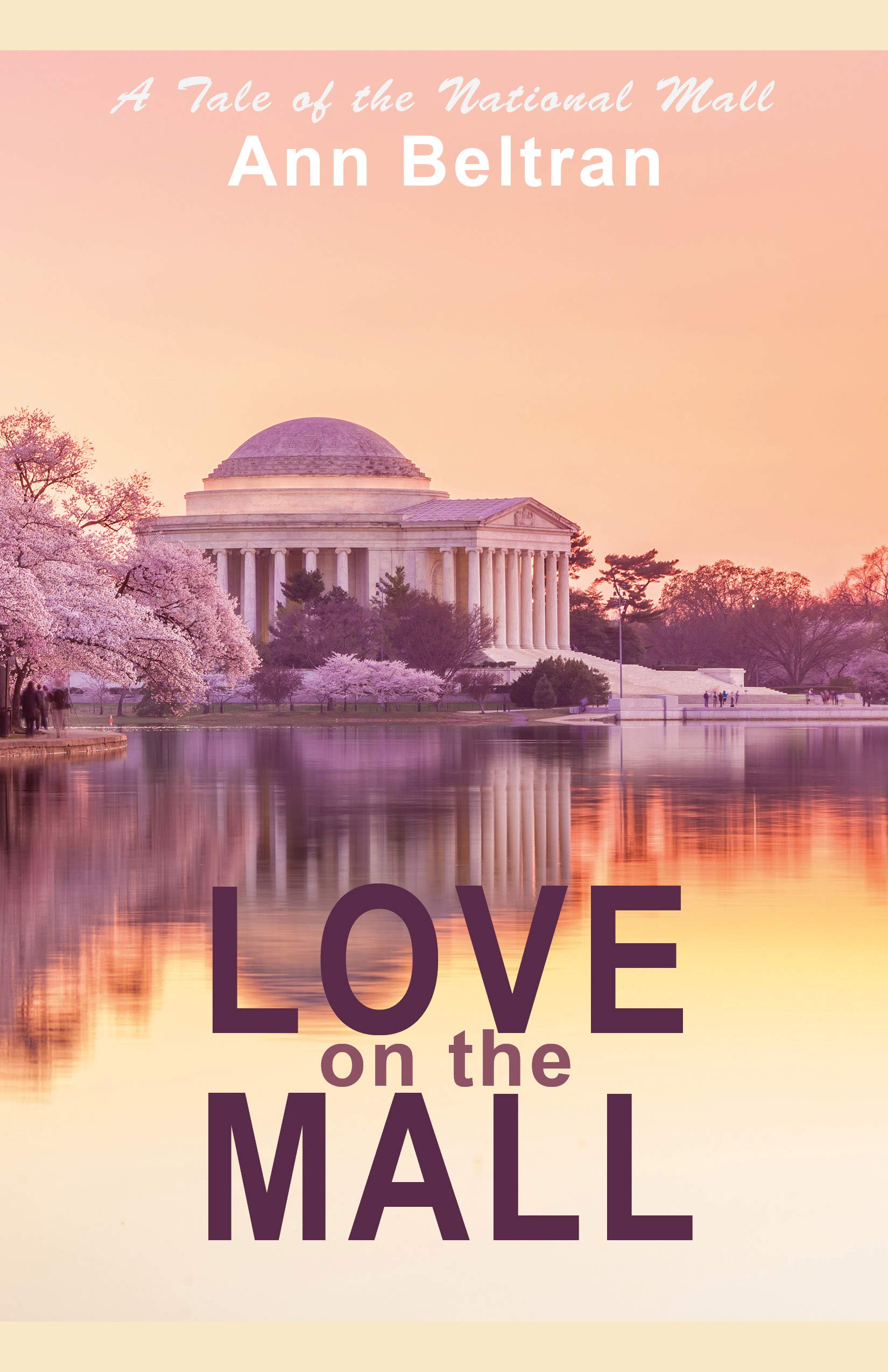Love on the Mall: A Tale of the National Mall by Ann Beltran | Goodreads