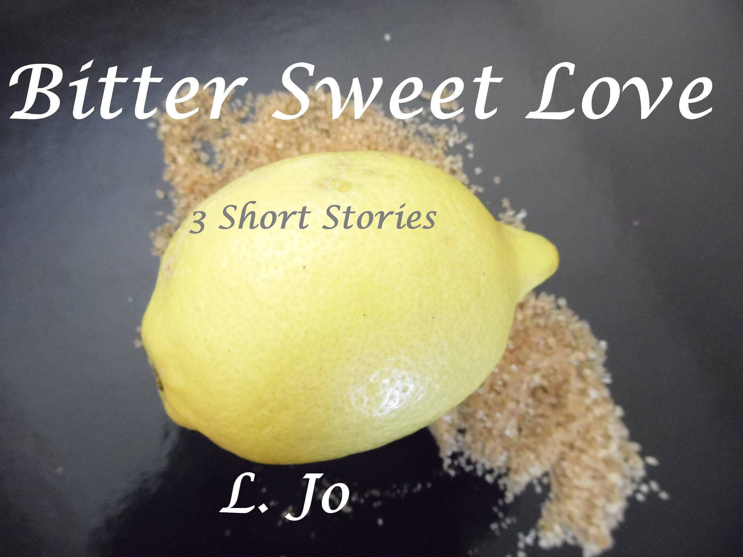 Bitter Sweet Love by L. Jo | Goodreads