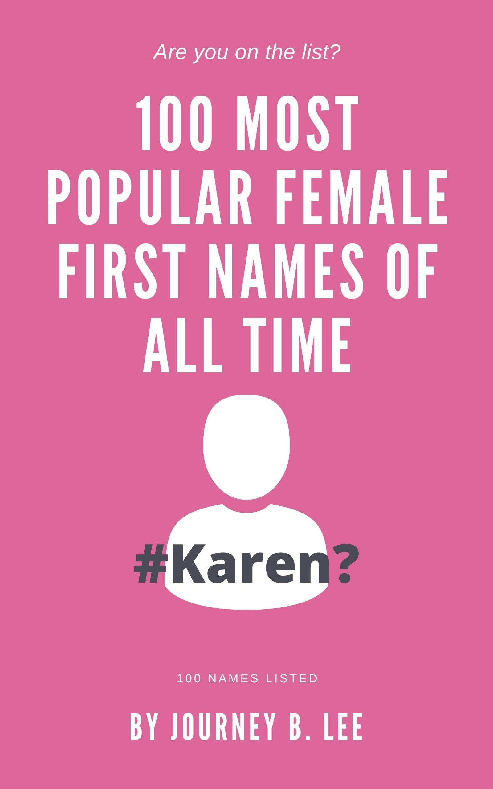 100 Most Popular Female First Names Of All Time by Journey B. Lee ...