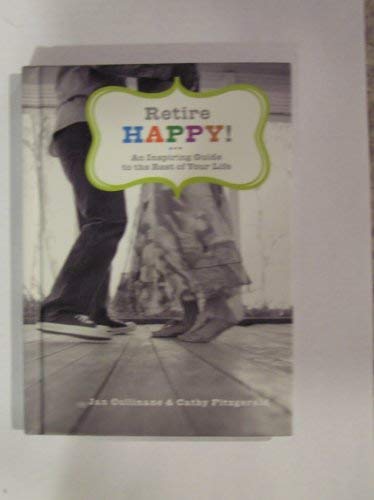 Retire Happy! by Jan Cullinane & Cathy Fitzgerald | Goodreads