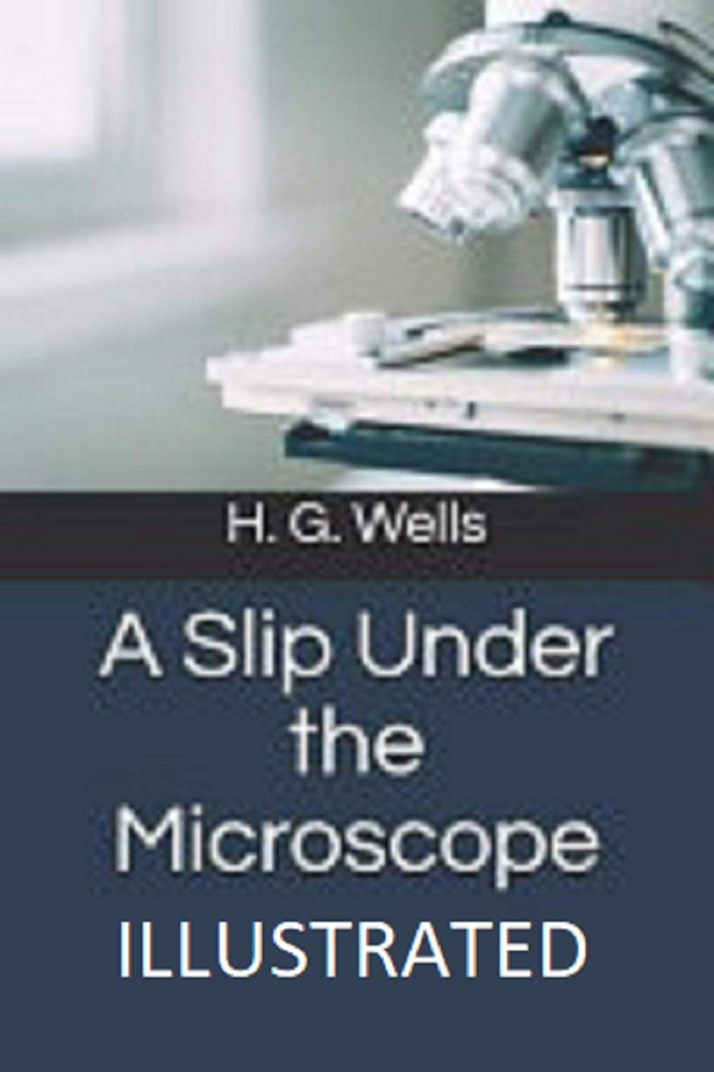 A Slip Under the Microscope Illustrated by H.G. Wells | Goodreads