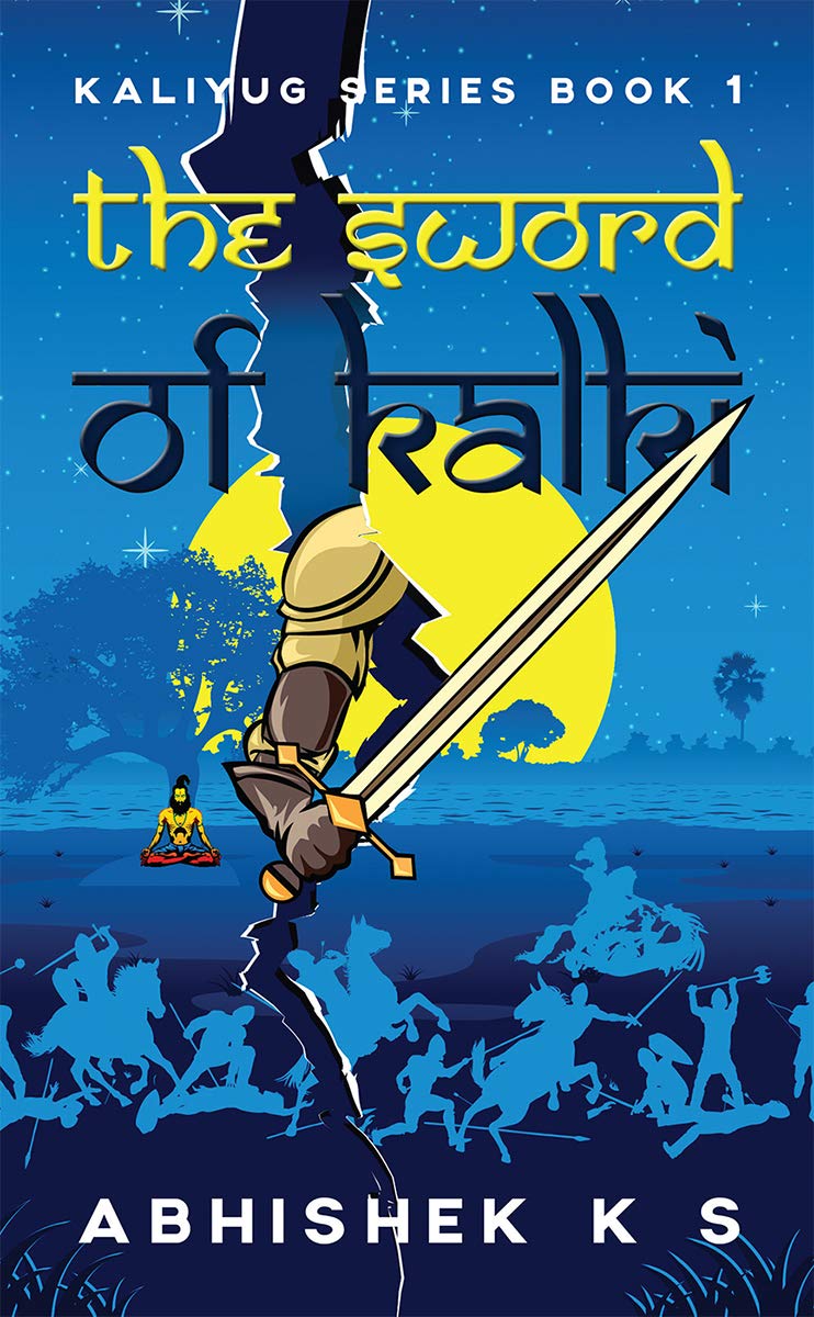 The Sword of Kalki : Kaliyug Series Book 1 by Abhishek K S | Goodreads