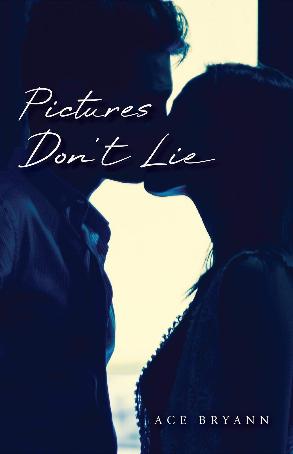 Pictures Don't Lie by Ace Bryann | Goodreads