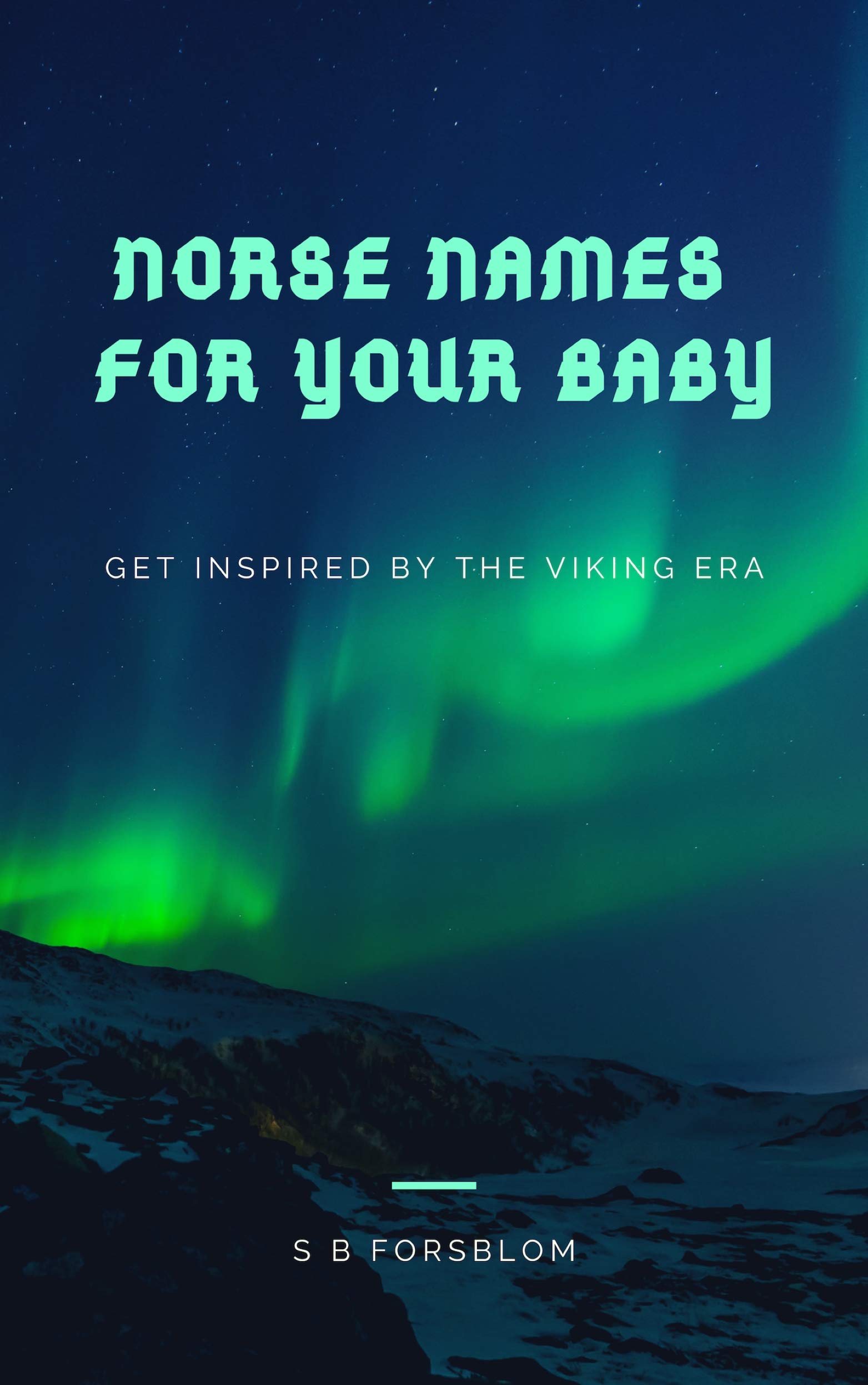 NORSE NAMES FOR YOUR BABY GET INSPIRED BY THE VIKING ERA By S B norse-names-for-your-baby-get-inspired-by-the-viking-era-by-s-b