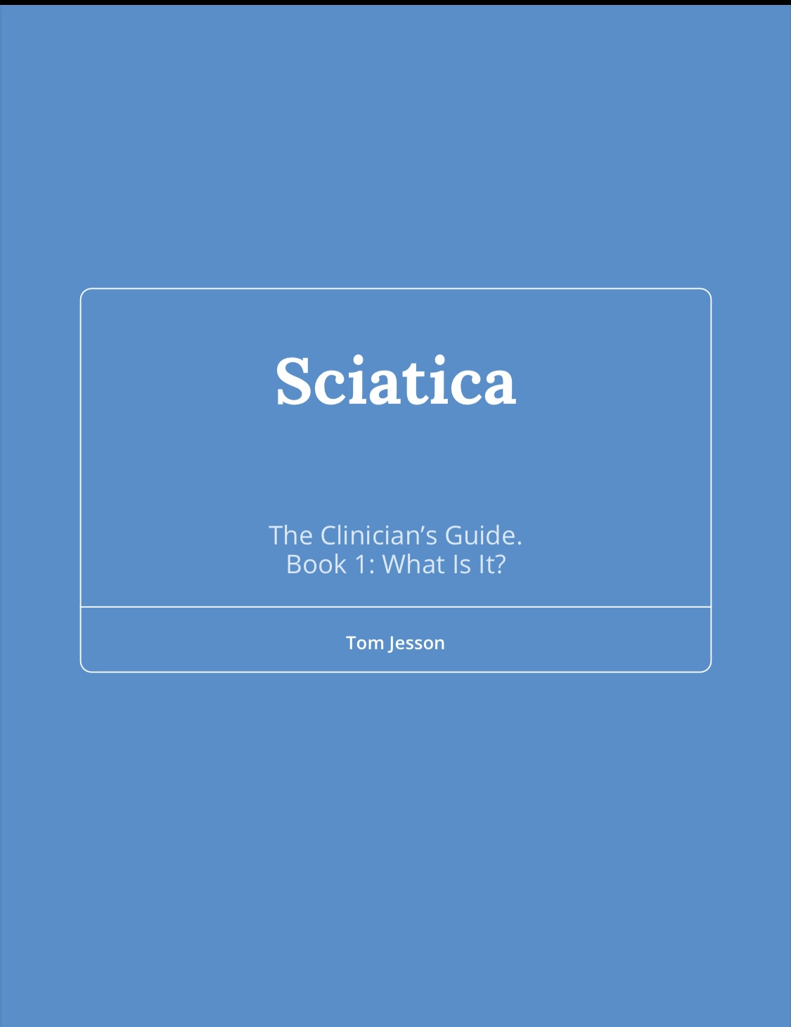 Sciatica: The Clinician’s Guide (Sciatica, #1) by Tom Jesson | Goodreads