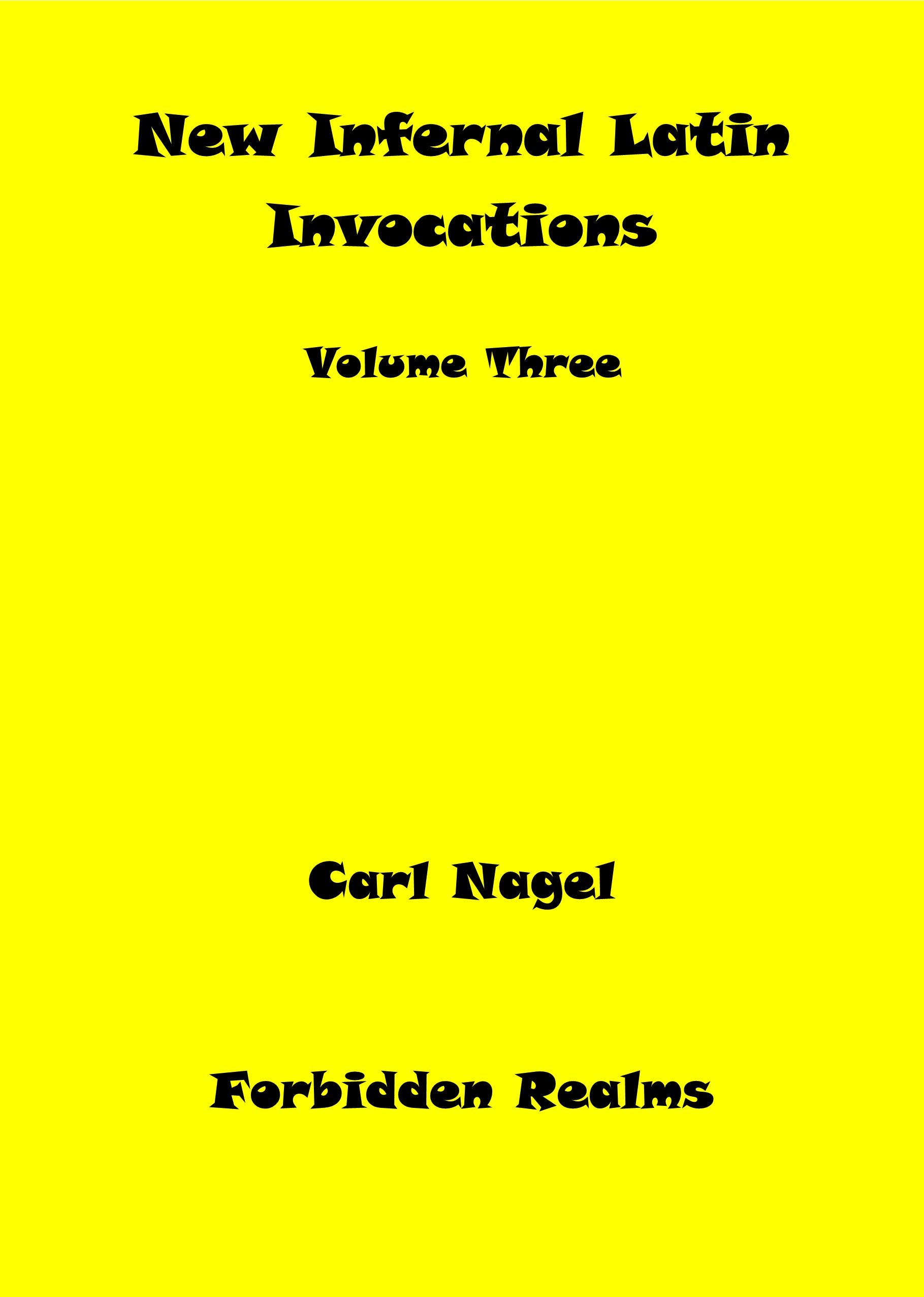 New Infernal Latin Invocations: Volume Three by Carl Nagel | Goodreads