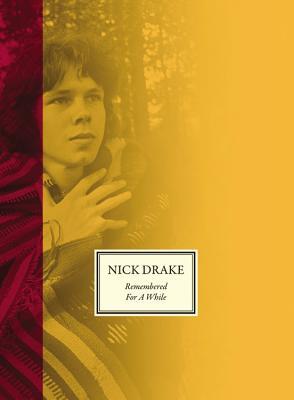 Nick Drake: Remembered for a While by Nick Drake (Musician) | Goodreads