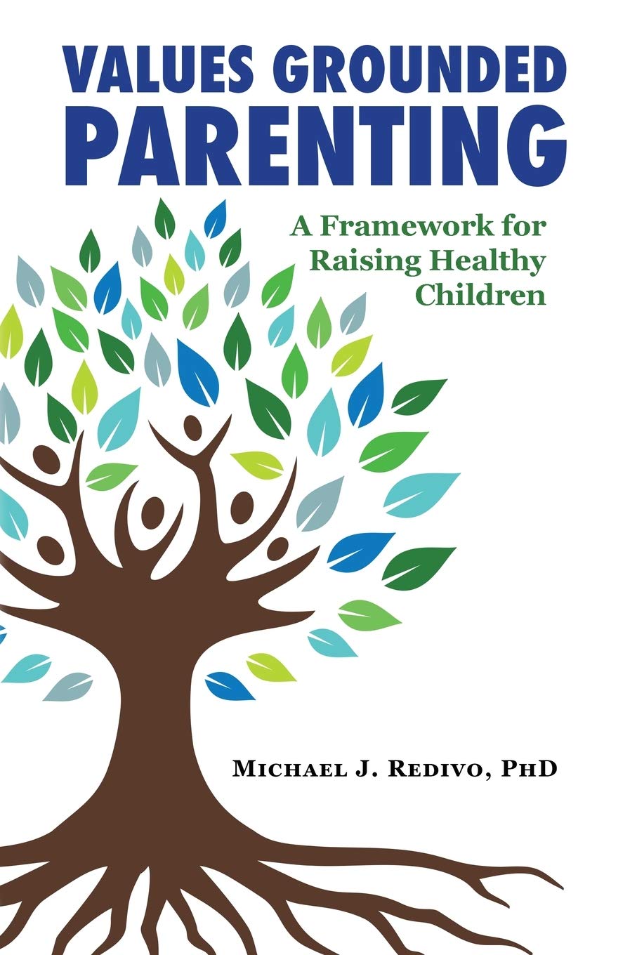 Values Grounded Parenting: A Framework for Raising Healthy Children by ...