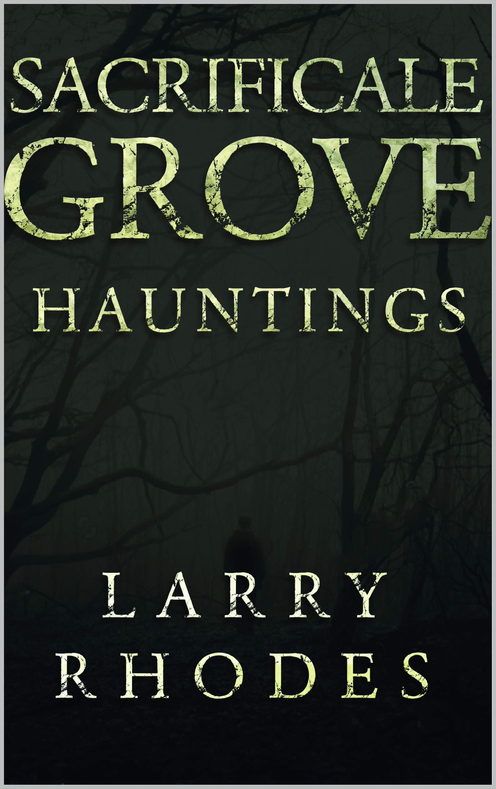 Sacrificale Grove: Hauntings by Larry Rhodes | Goodreads