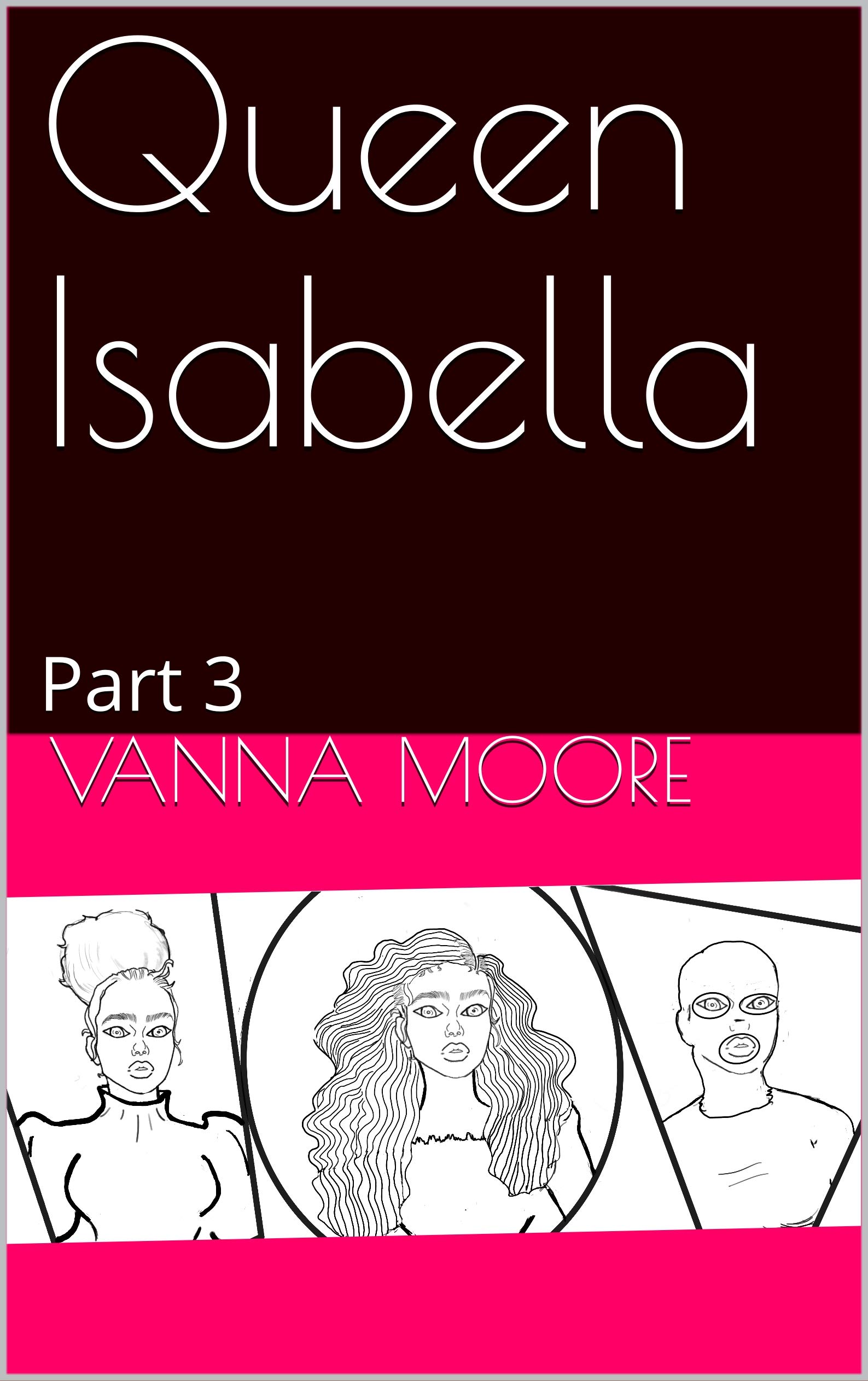 Queen Isabella: Part 3 (Royalty) by Vanna Moore | Goodreads