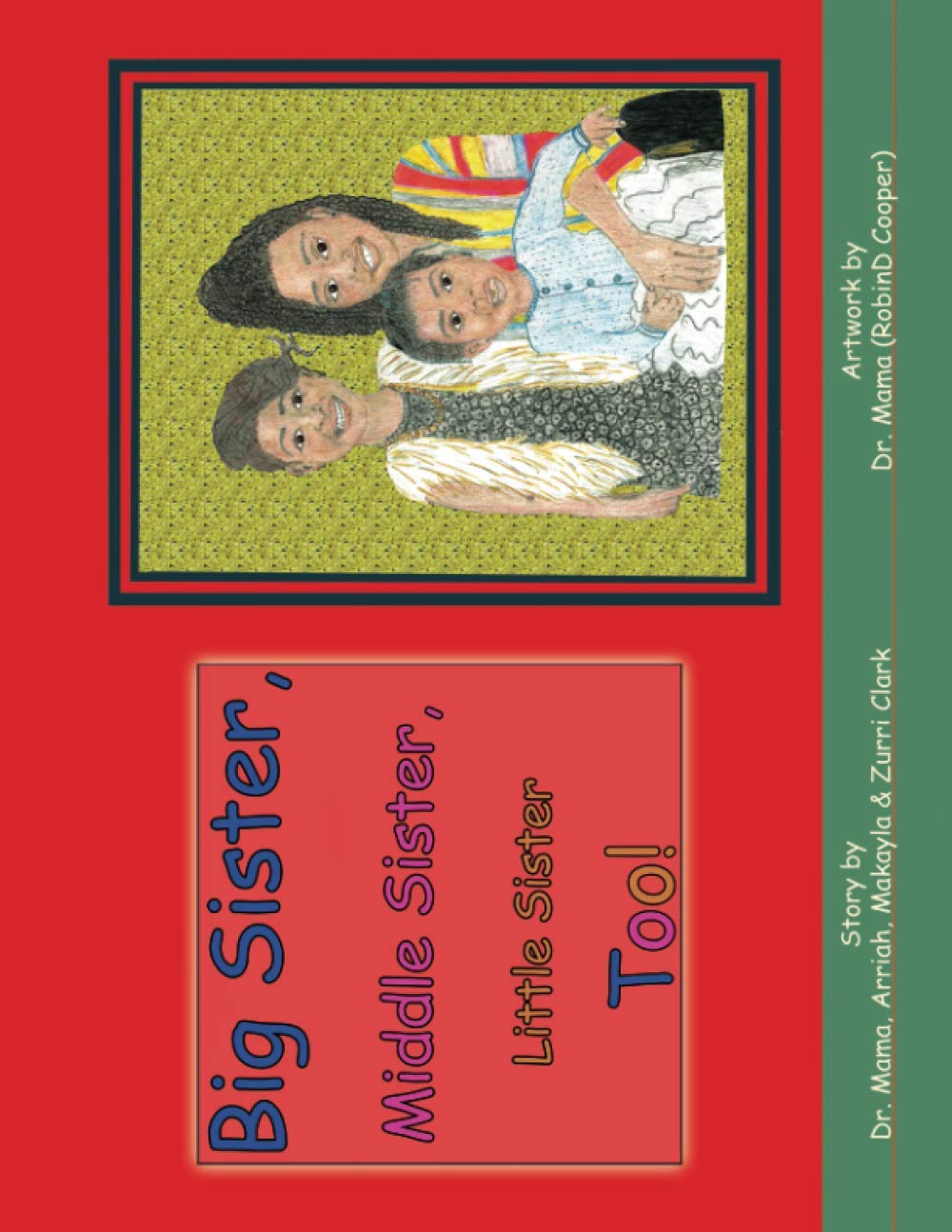 Big Sister, Middle Sister, Little Sister Too! by Robin Dennise Cooper ...