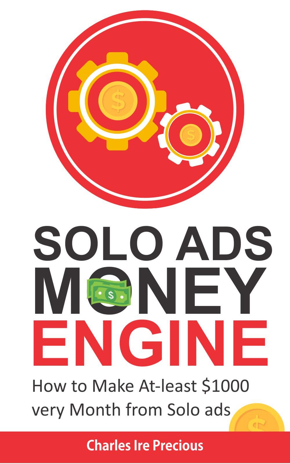 Solo Ads Money Engine: How to Make At-least $1000 Every Month from Solo ...