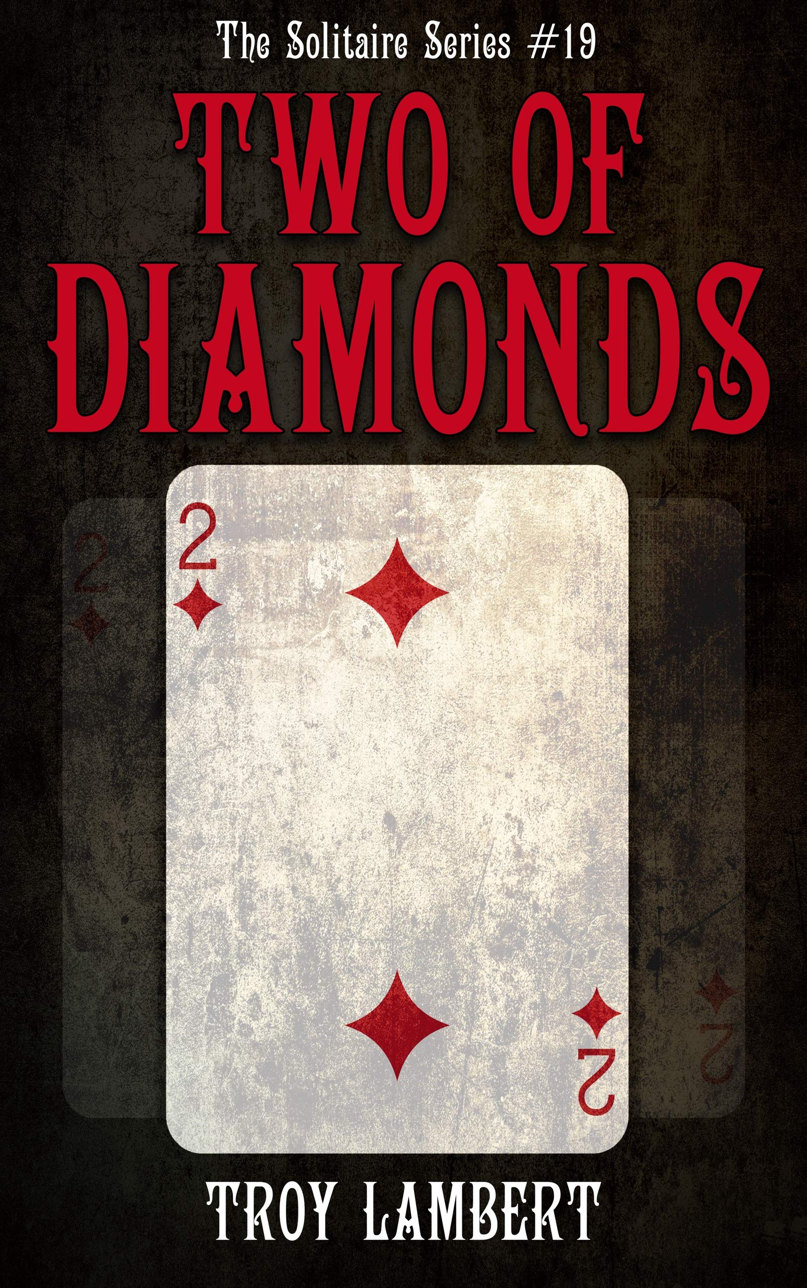 The Two of Diamonds: The Solitaire Series #19 by Troy Lambert | Goodreads