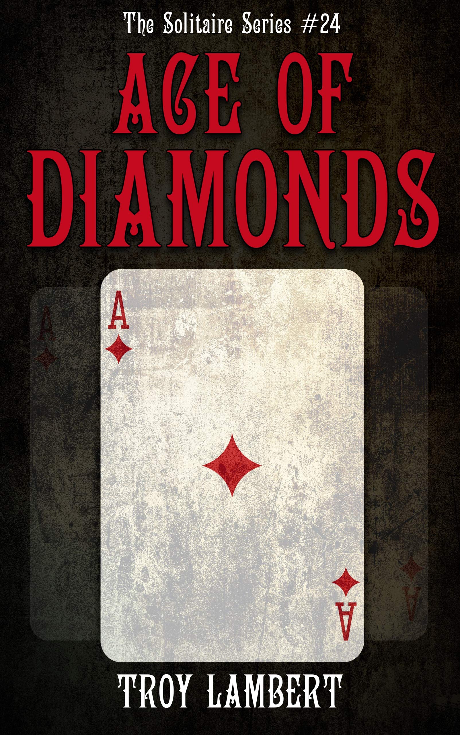 The Ace of Diamonds: The Solitaire Series #24 by Troy Lambert | Goodreads