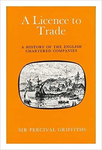 A licence to trade: The history of English chartered companies by ...
