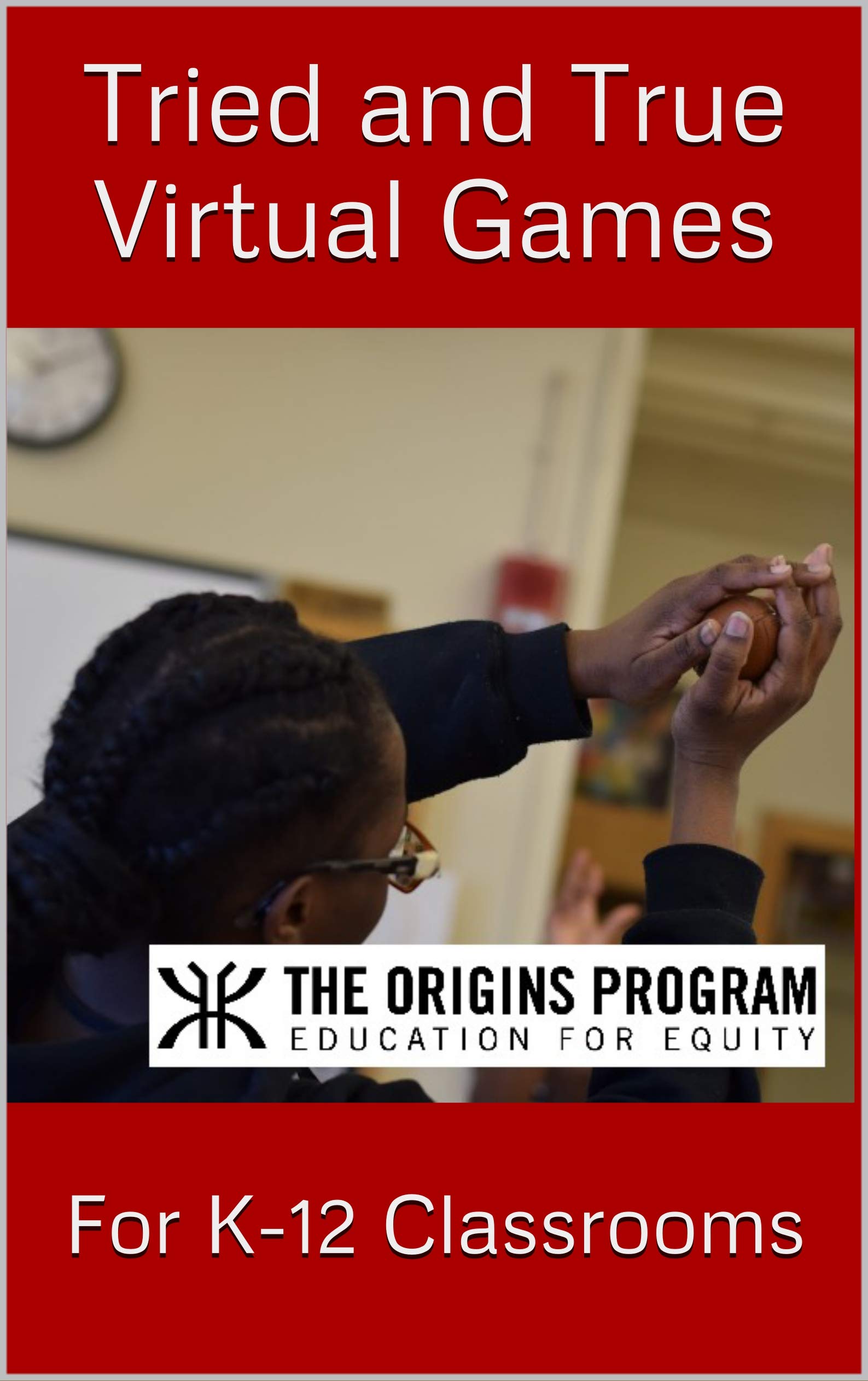Tried and True Virtual Games: For K-12 Classrooms by For K-12 ...