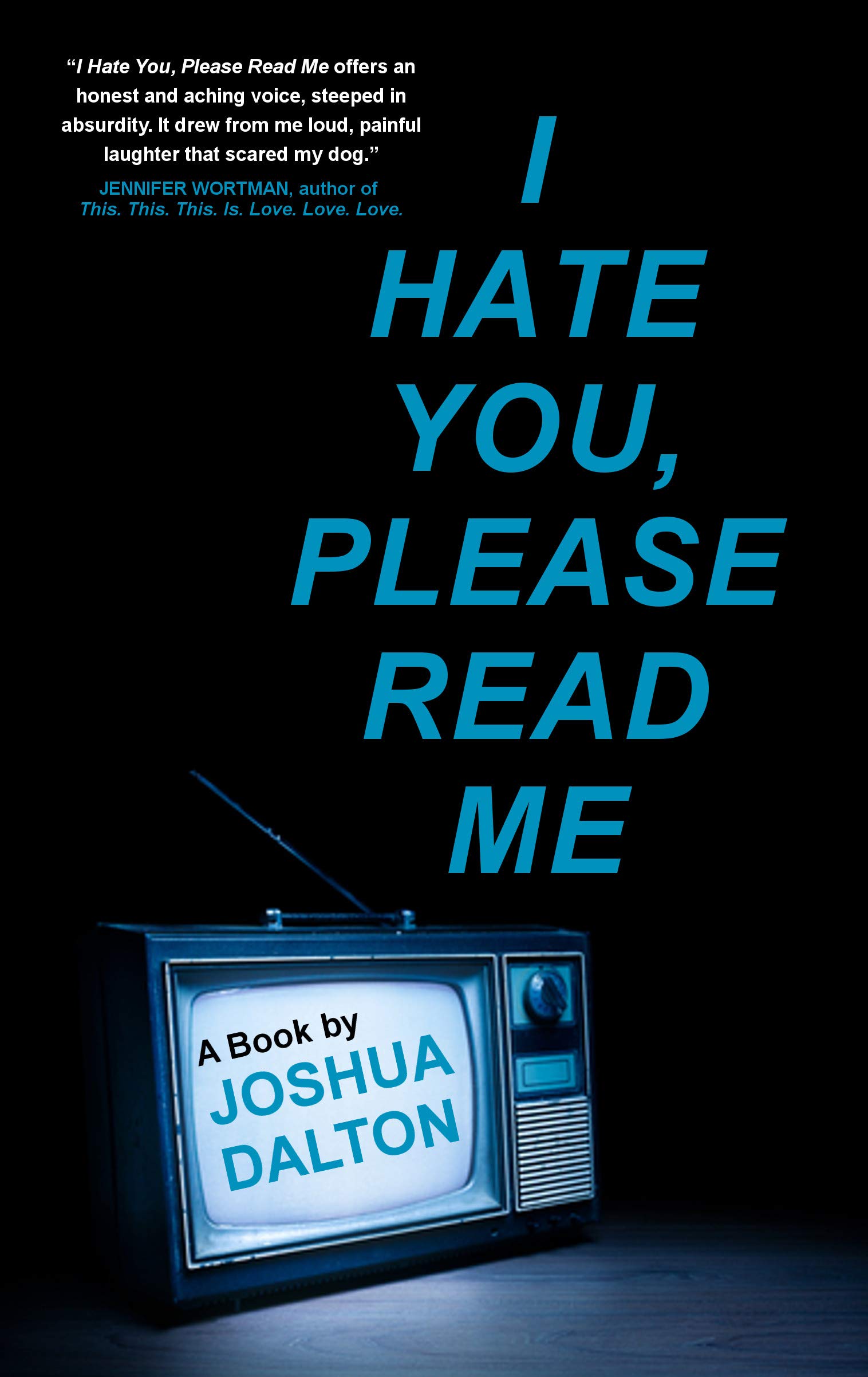 I Hate You, Please Read Me by Joshua Dalton | Goodreads