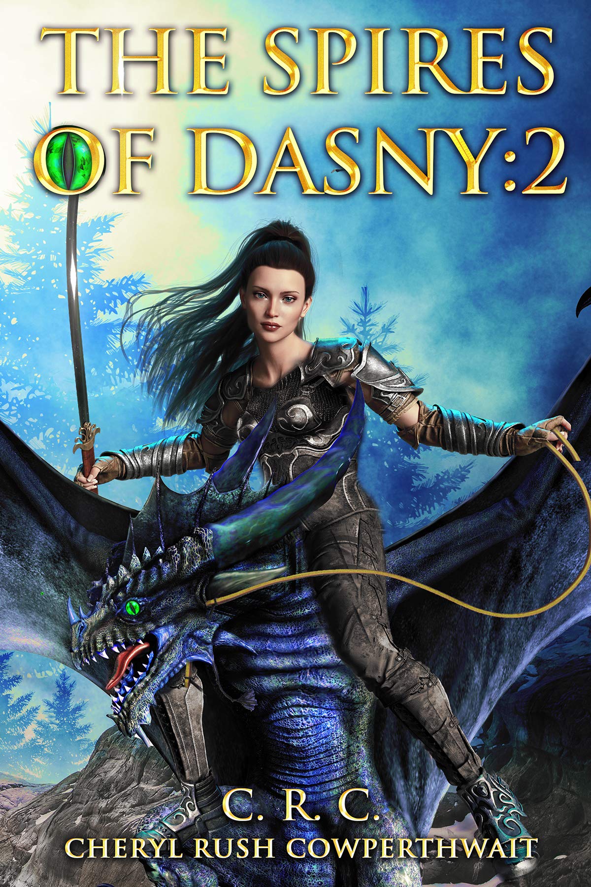The Spires of Dasny: 2: Queen of Dragons by Cheryl Rush Cowperthwait ...