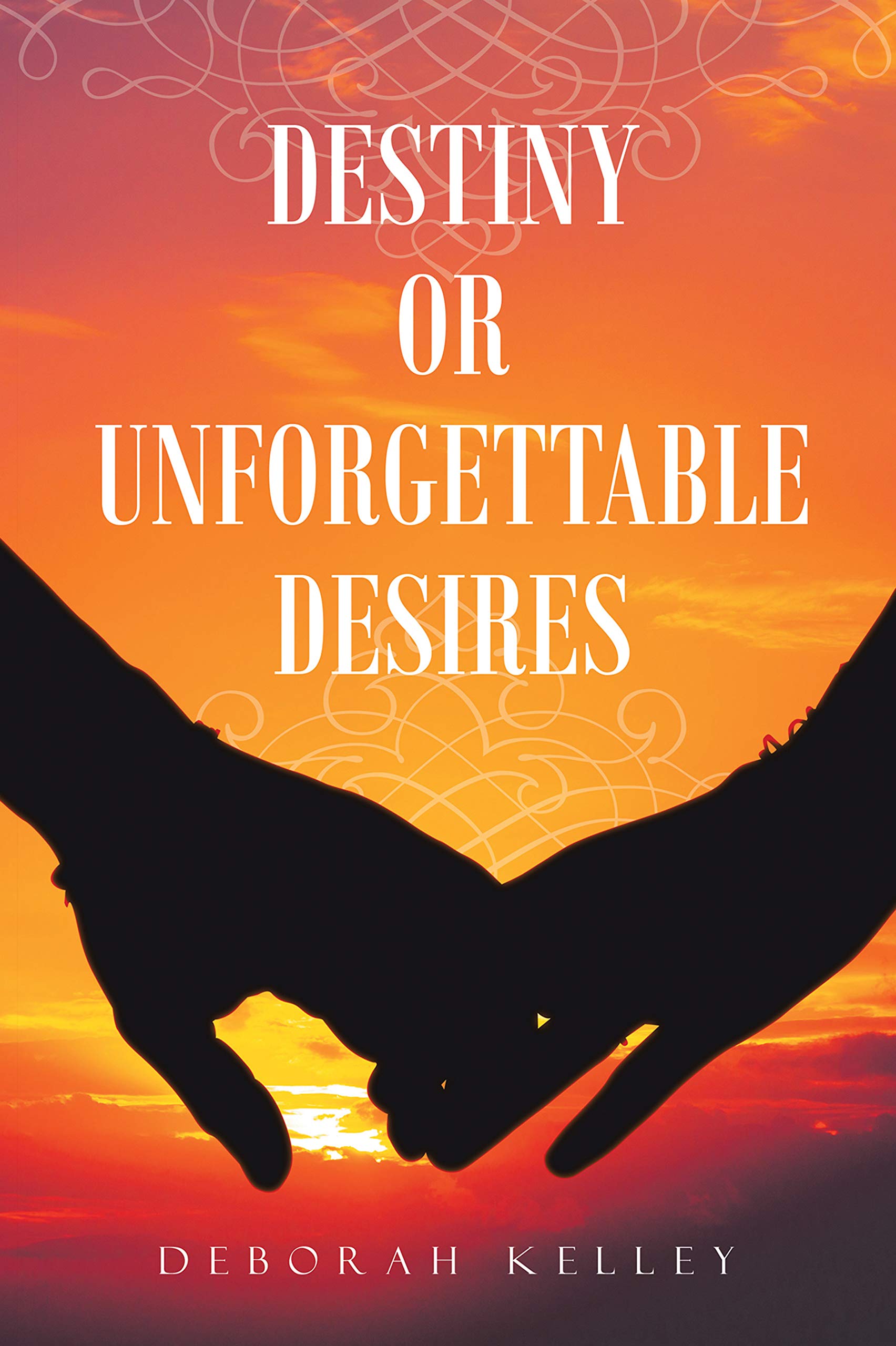 Destiny or Unforgettable Desires by Deborah Kelley | Goodreads