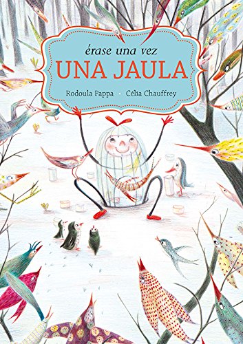 Érase una vez una jaula (Spanish Edition) by Rodoula Pappa | Goodreads