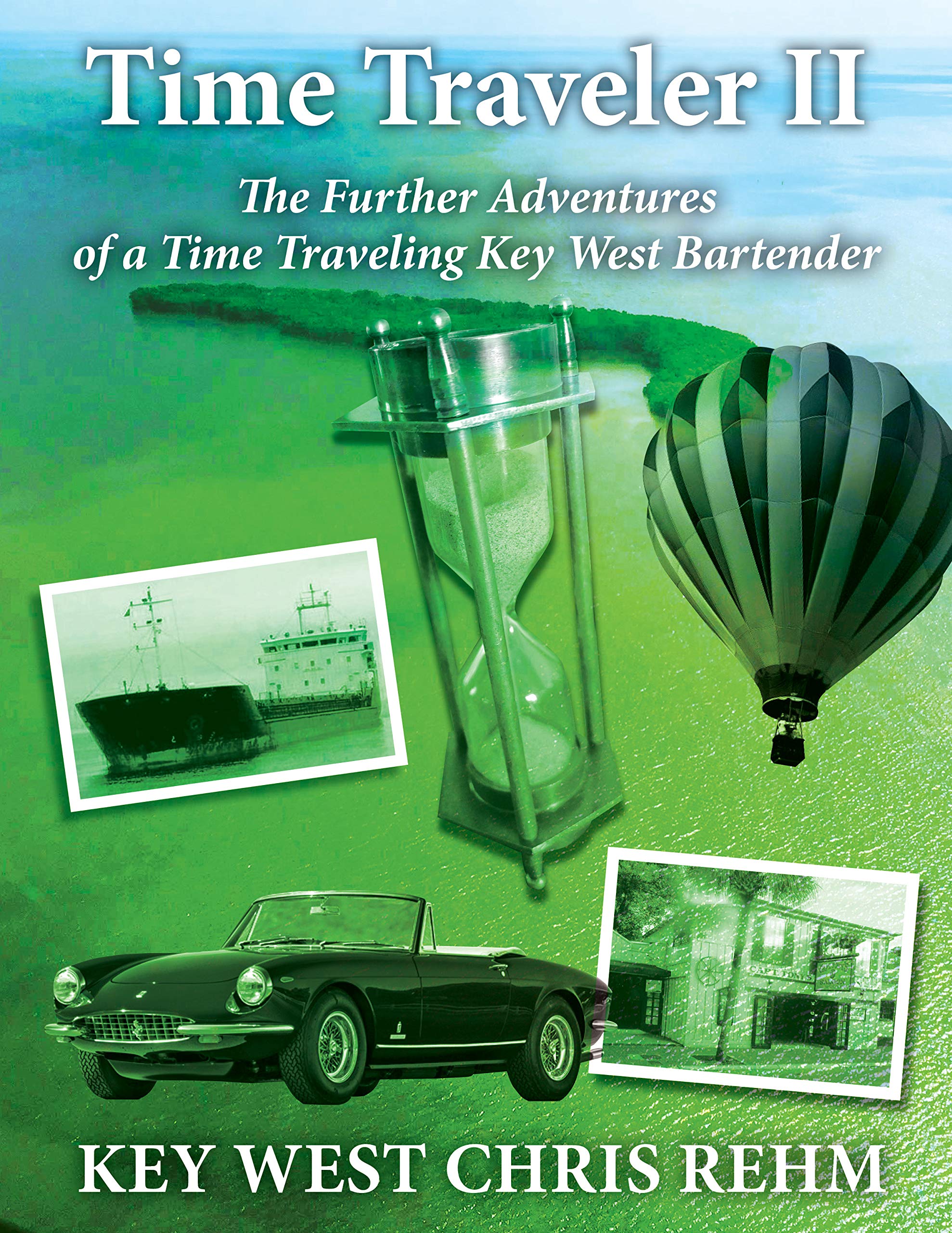Time Traveler II: The Further Adventures of a Time Traveling Key West ...