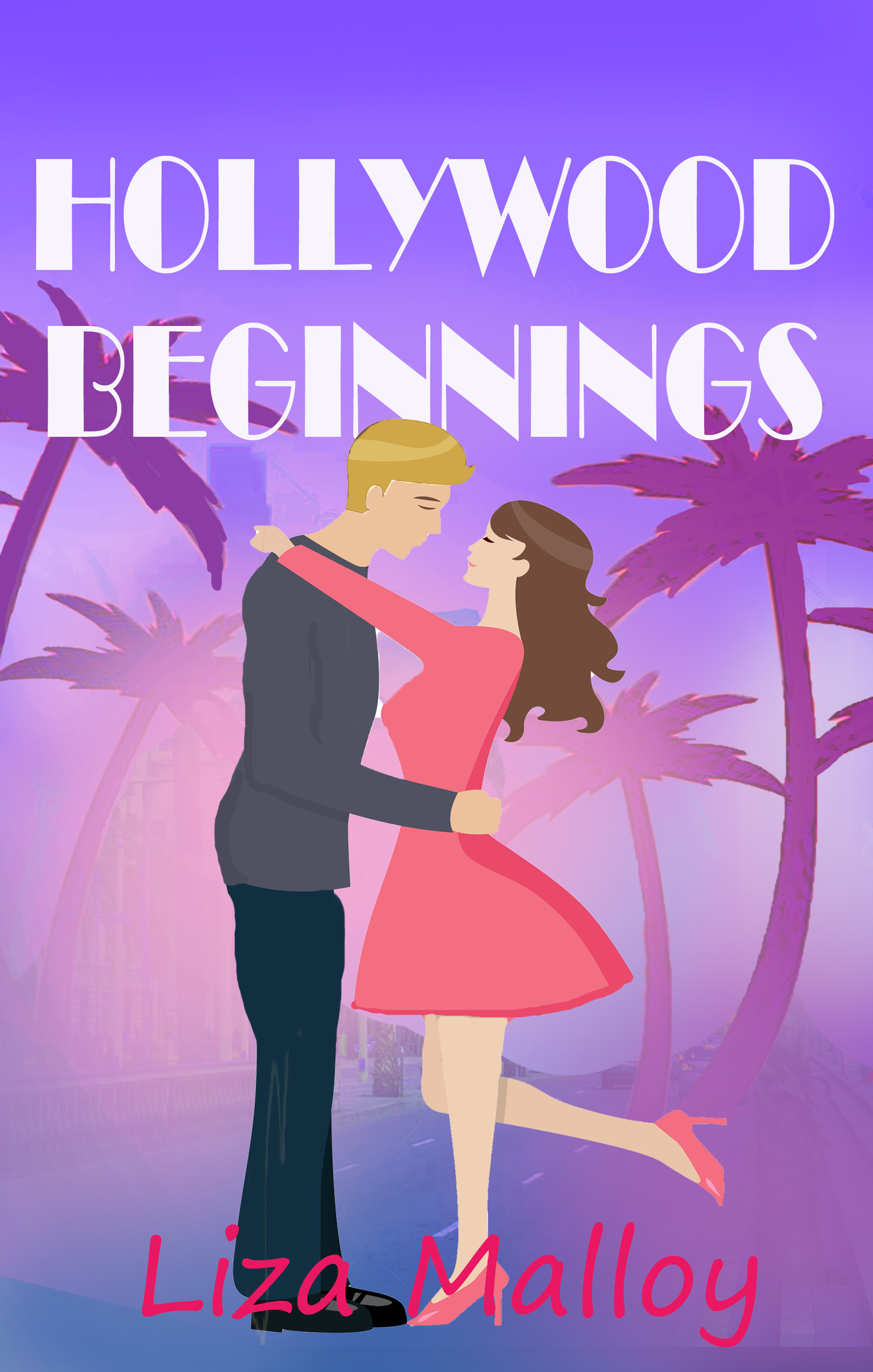 Hollywood Beginnings (Hollywood Romance, #2) by Liza Malloy | Goodreads