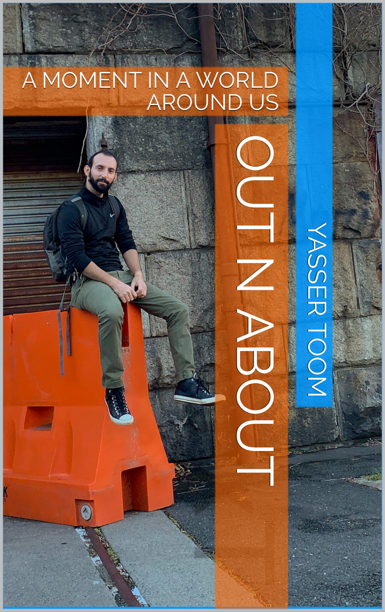 OUT N ABOUT: A MOMENT IN A WORLD AROUND US by yasser toom | Goodreads