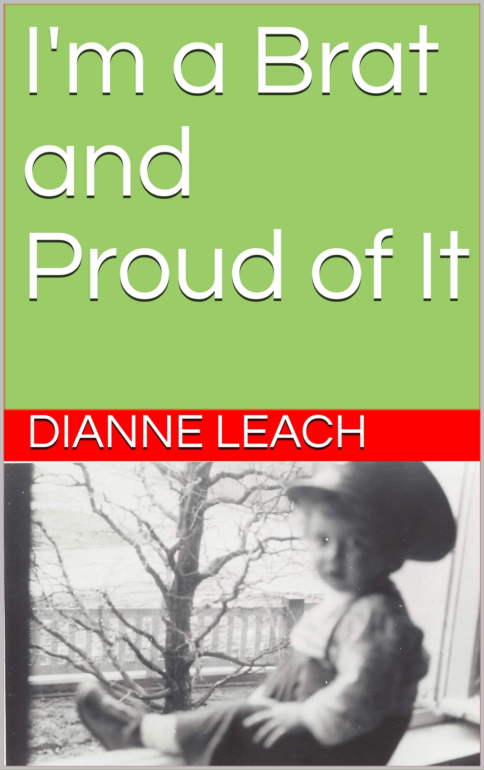 I'm a Brat and Proud of It by Dianne Leach | Goodreads