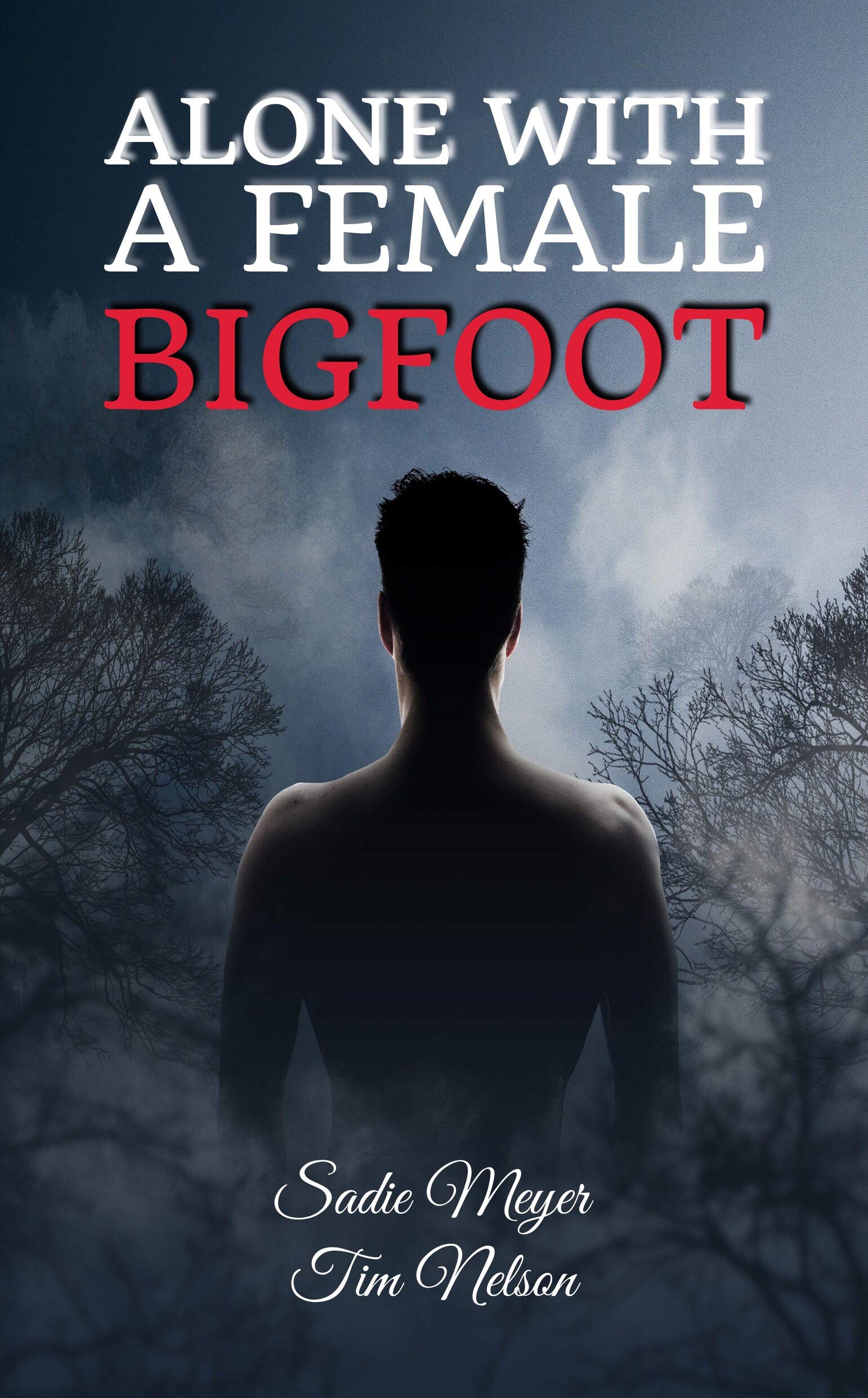 Alone with a Female Bigfoot: Cryptid Romance by Sadie Meyer | Goodreads