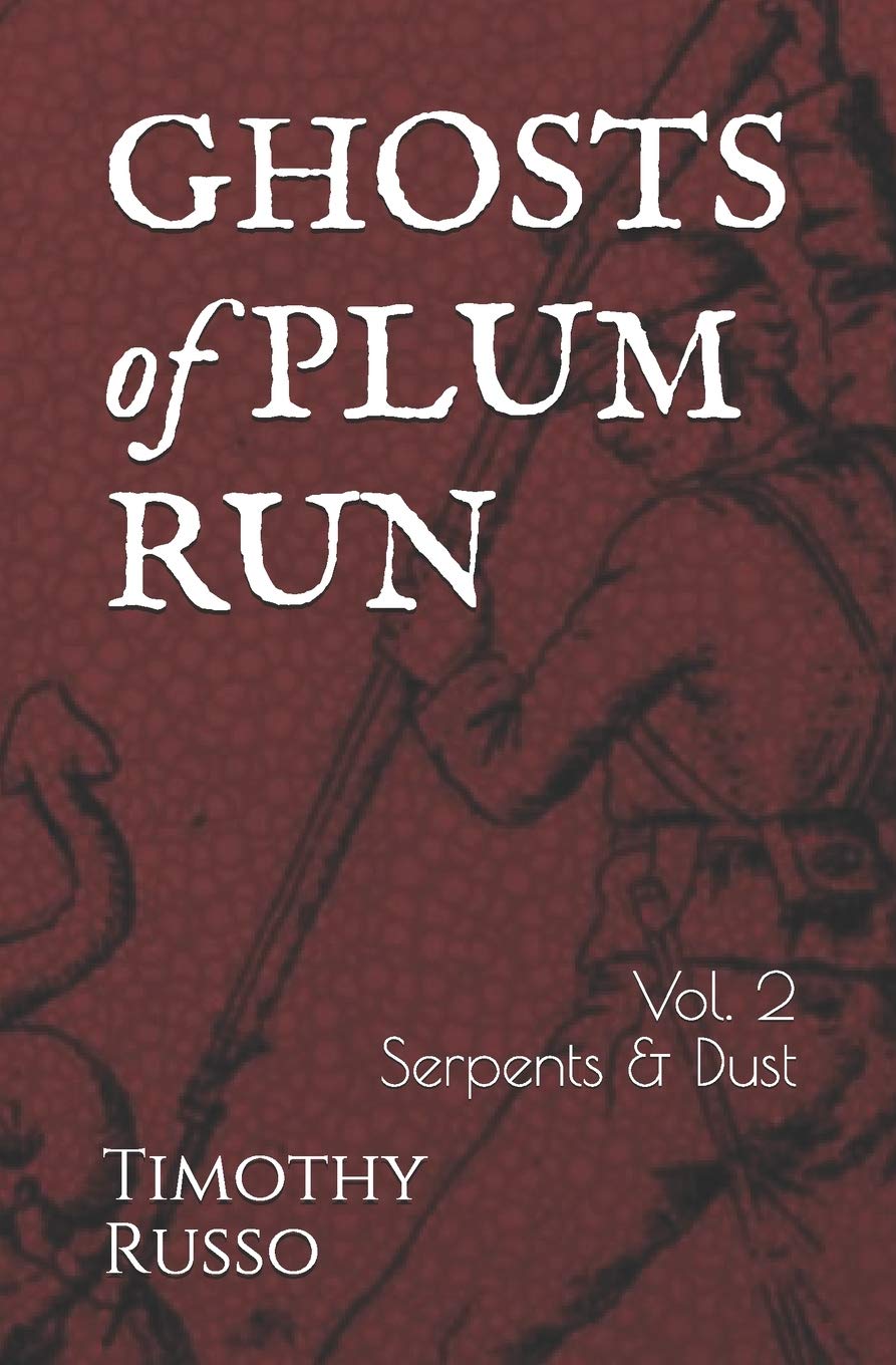 Ghosts of Plum Run Vol. 2 ~ Serpents & Dust by Timothy Russo | Goodreads