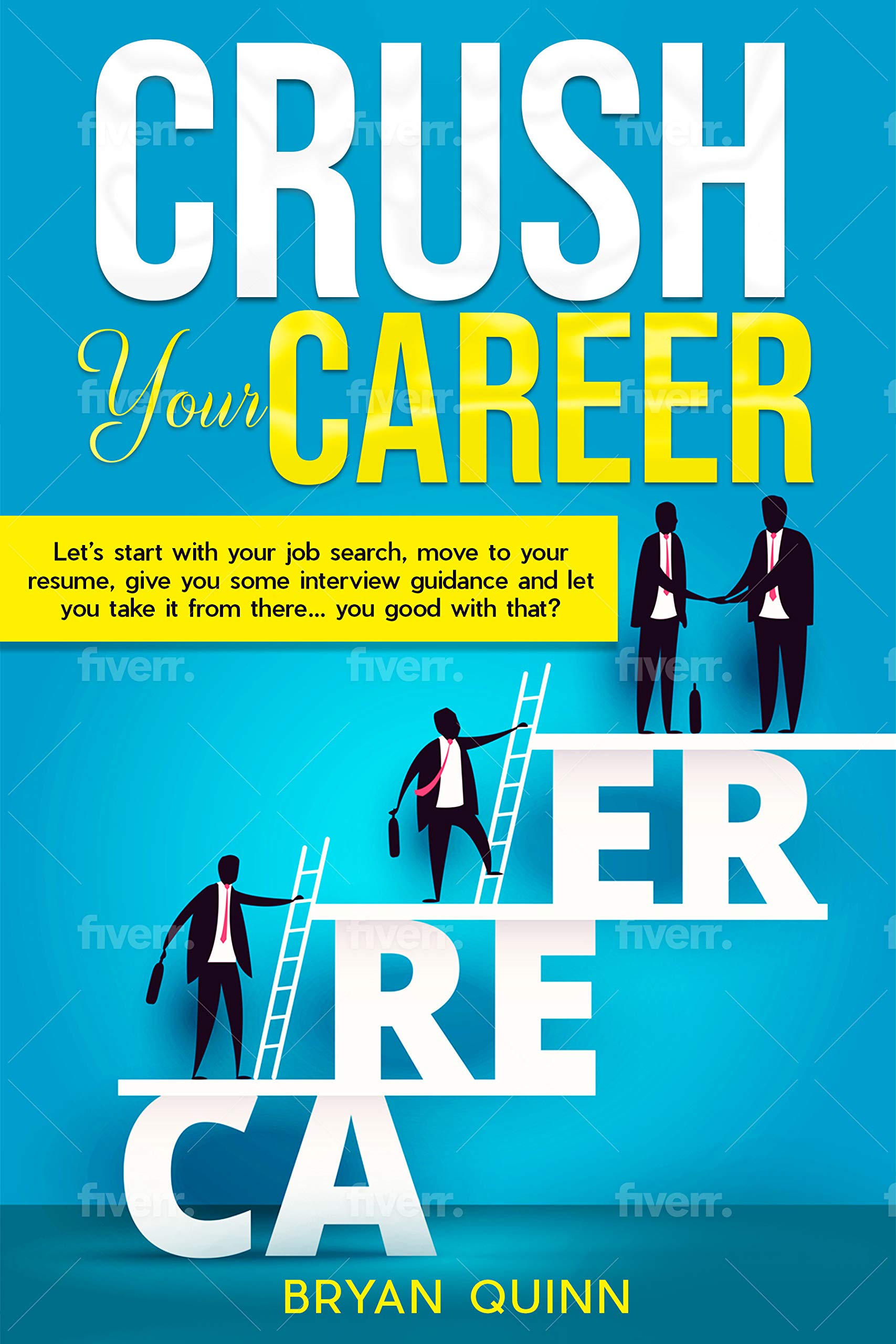 Crush Your Career: Job Hunting, Resume Writing and Interviewing by ...