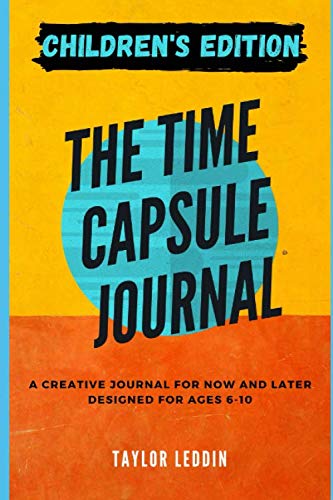 The Time Capsule Journal: Children's Edition by Taylor Leddin | Goodreads